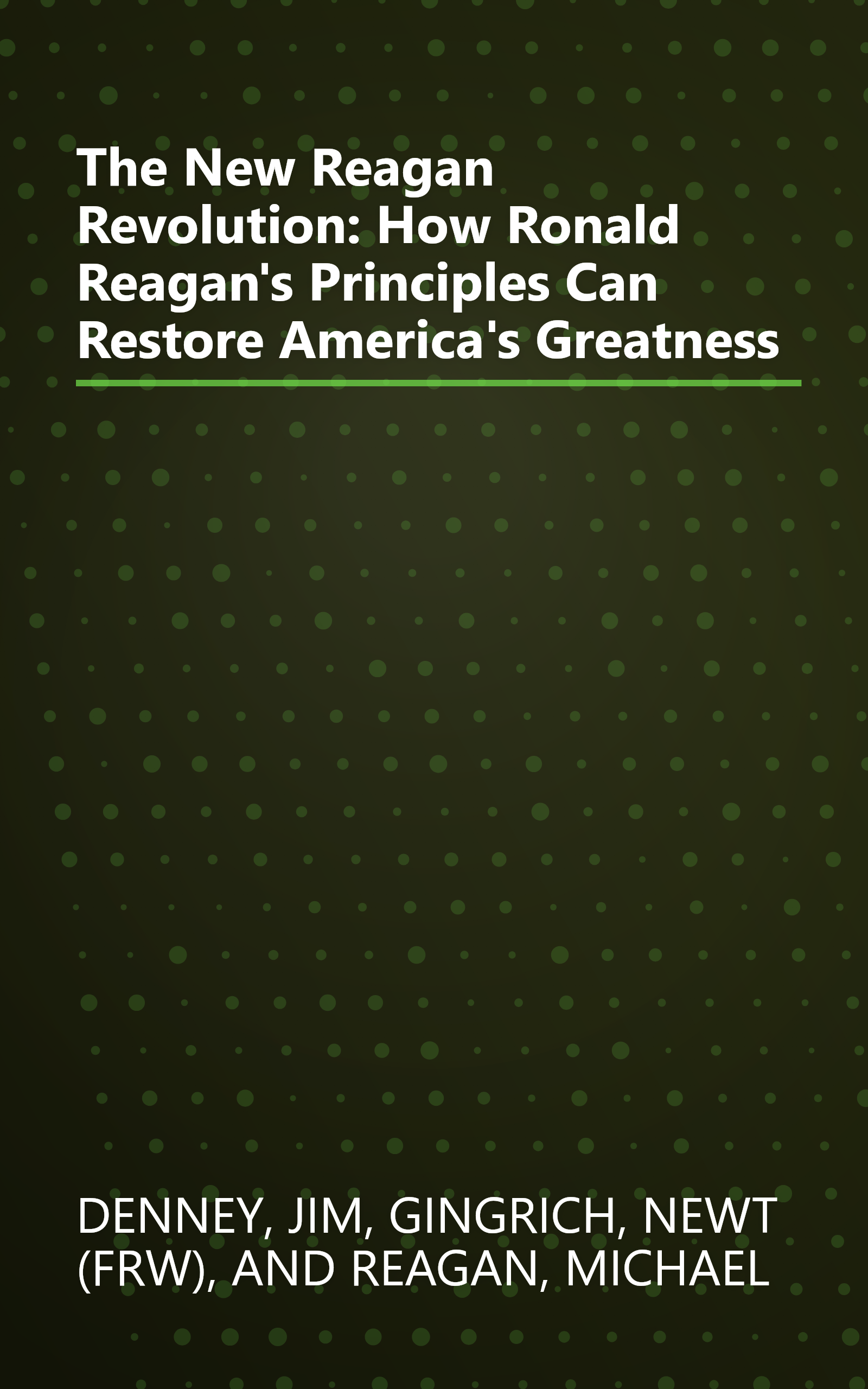 The New Reagan Revolution: How Ronald Reagan's Principles Can Restore America's Greatness book cover