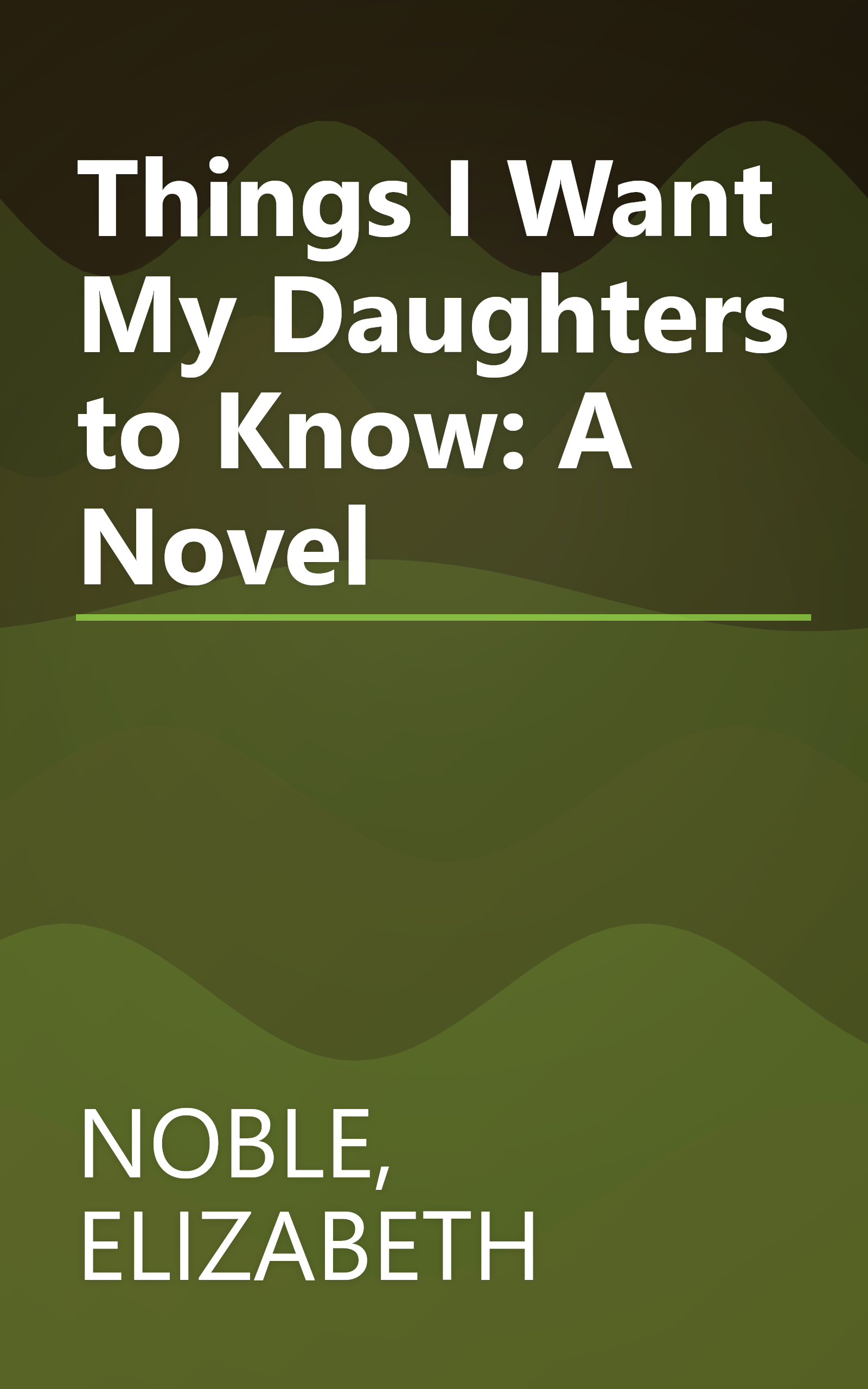 Things I Want My Daughters to Know: A Novel book cover