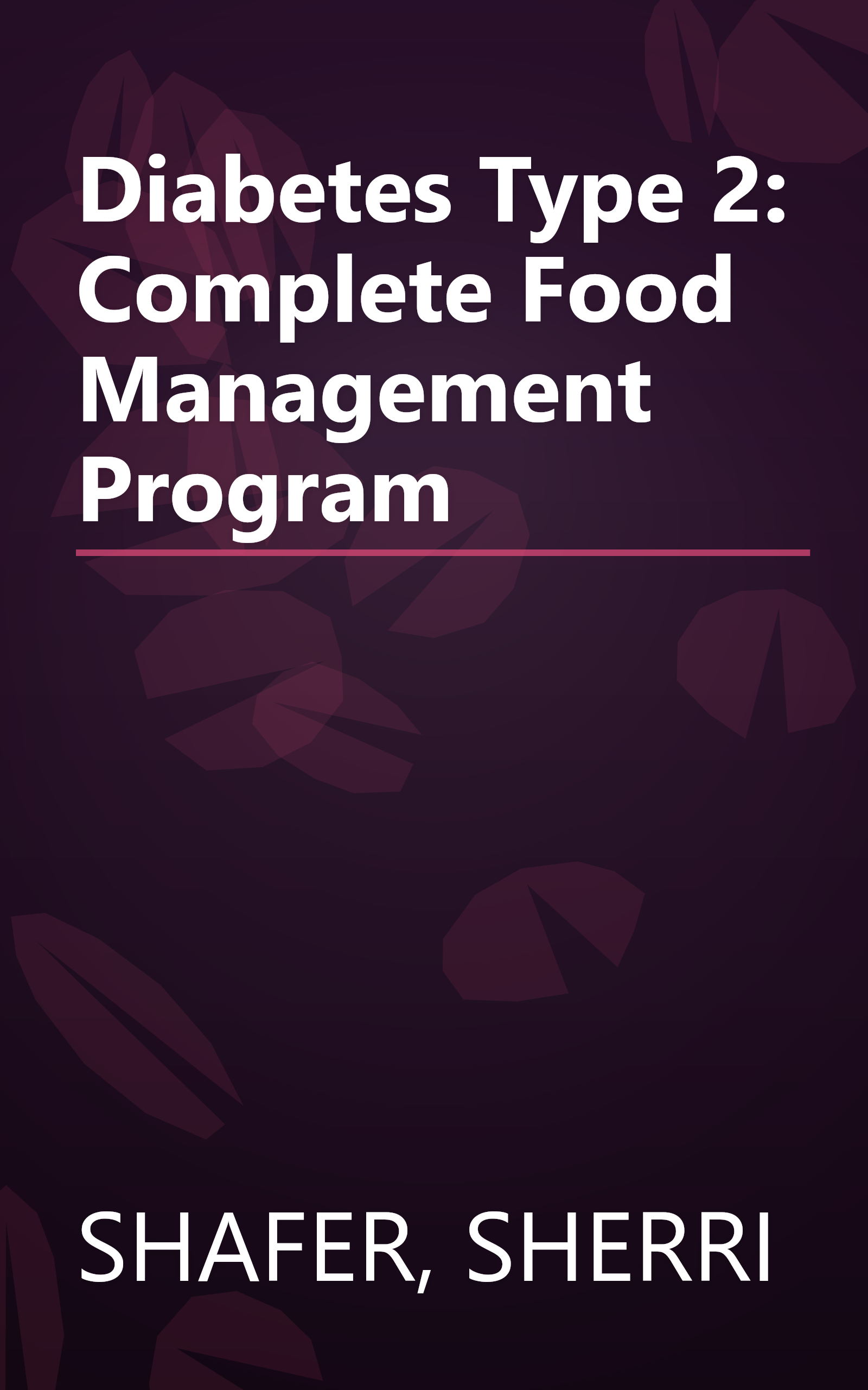 Diabetes Type 2: Complete Food Management Program book cover