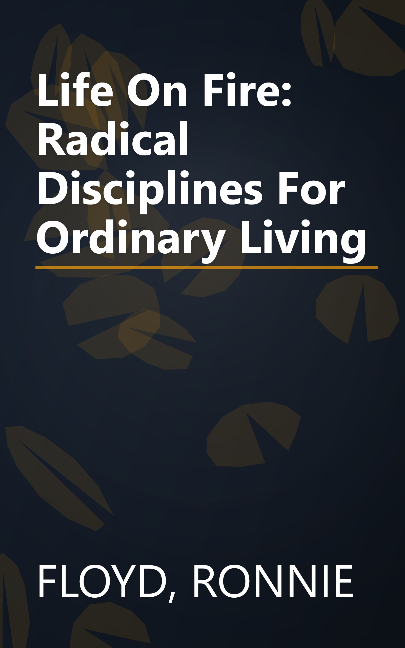 Life On Fire: Radical Disciplines For Ordinary Living book cover