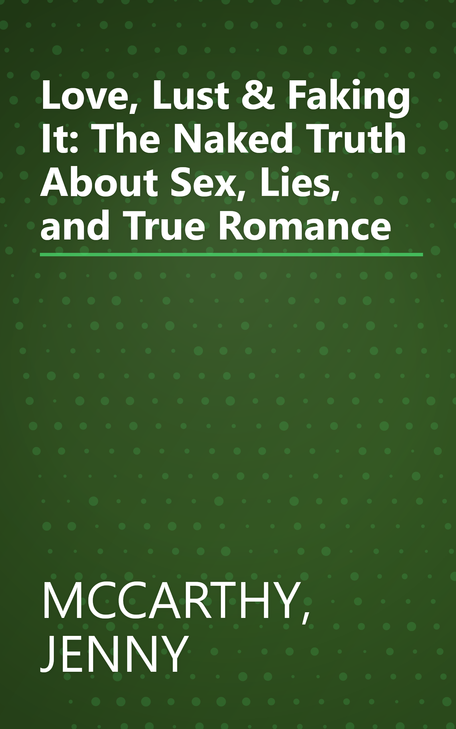 Love, Lust & Faking It: The Naked Truth About Sex, Lies, and True Romance book cover