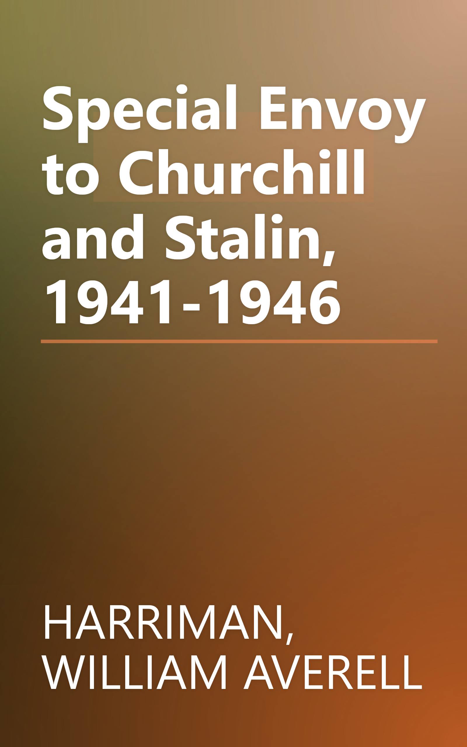 Special Envoy to Churchill and Stalin, 1941-1946 book cover