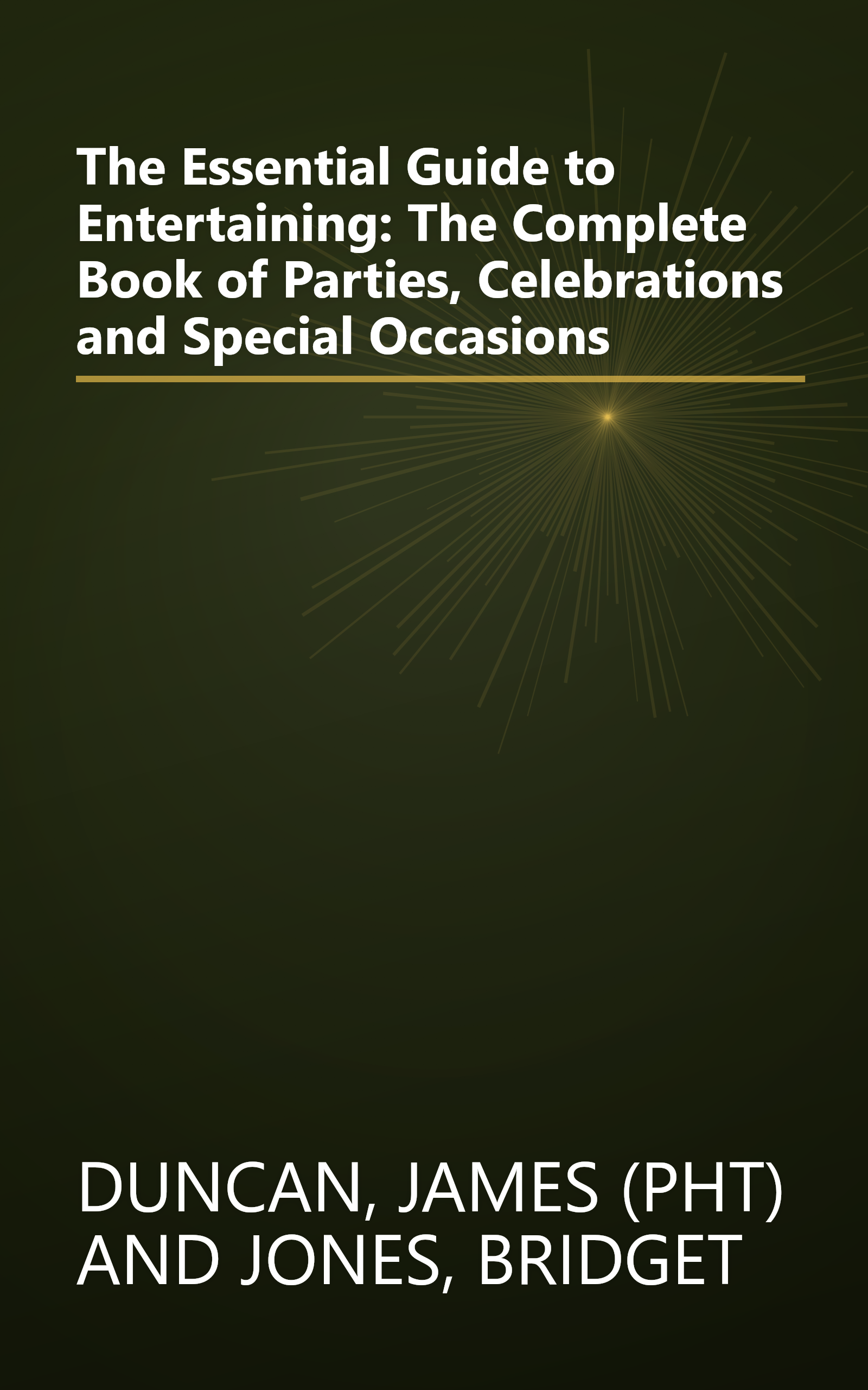 The Essential Guide to Entertaining: The Complete Book of Parties, Celebrations and Special Occasions book cover