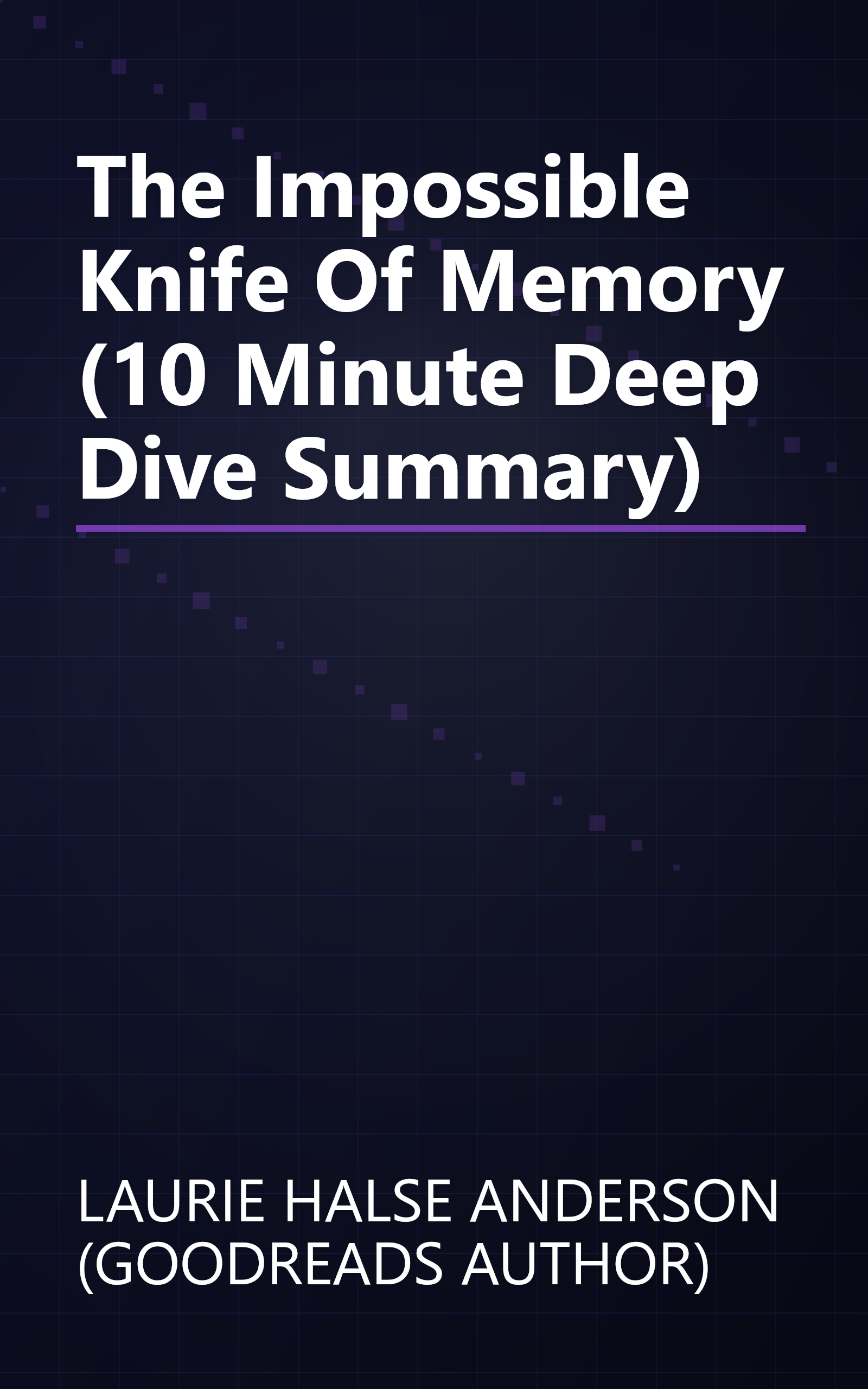 The Impossible Knife Of Memory (10 Minute   Deep Dive Summary) book cover