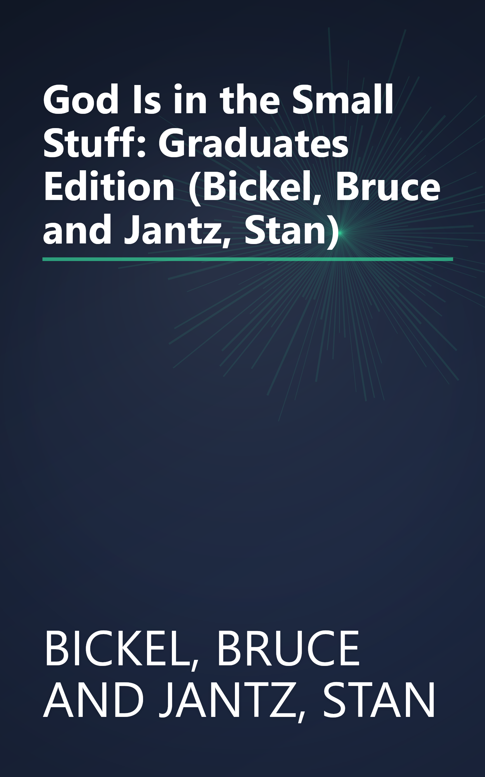 God Is in the Small Stuff: Graduates Edition (Bickel, Bruce and Jantz, Stan) book cover