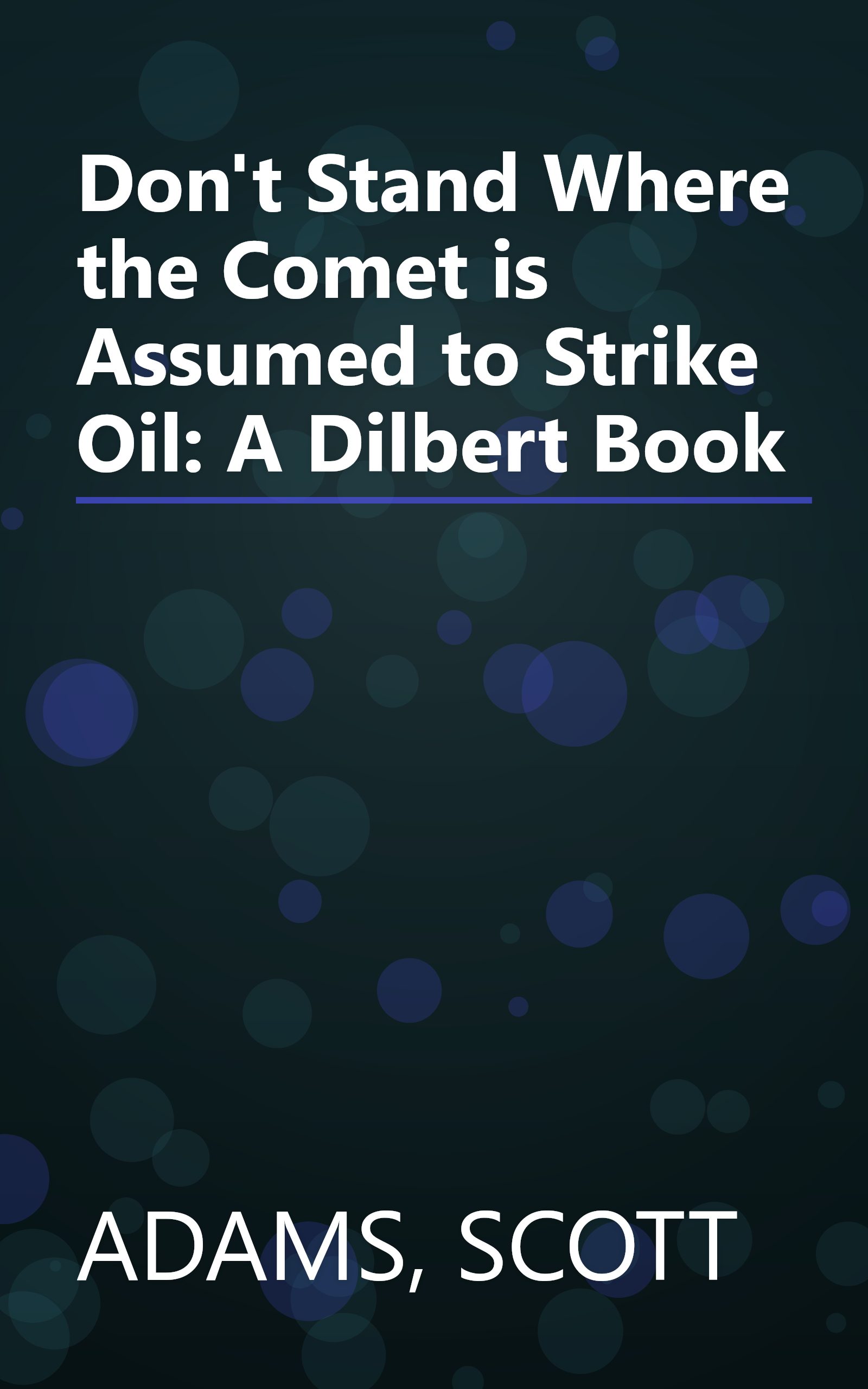Don't Stand Where the Comet is Assumed to Strike Oil: A Dilbert Book book cover
