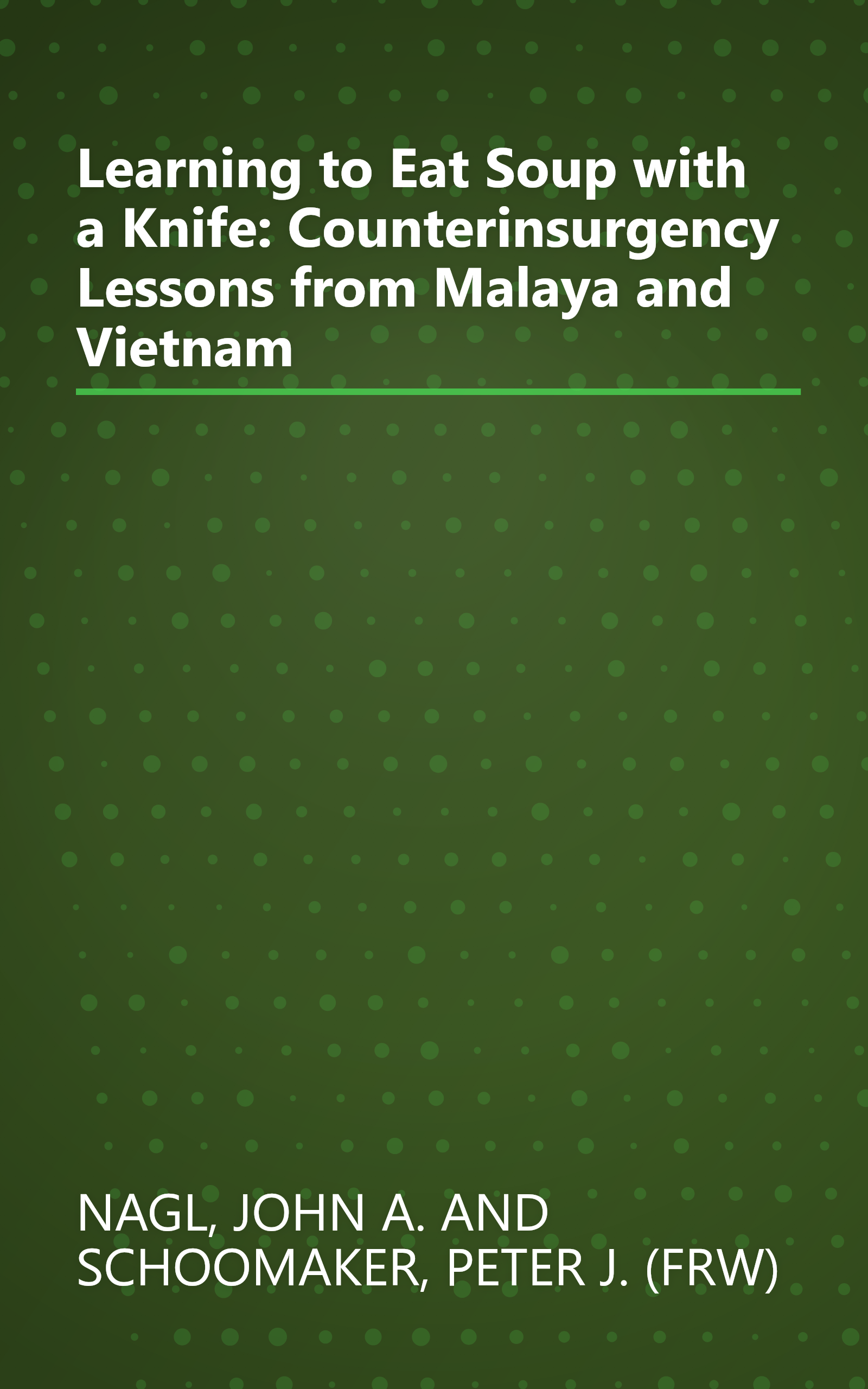 Learning to Eat Soup with a Knife: Counterinsurgency Lessons from Malaya and Vietnam book cover
