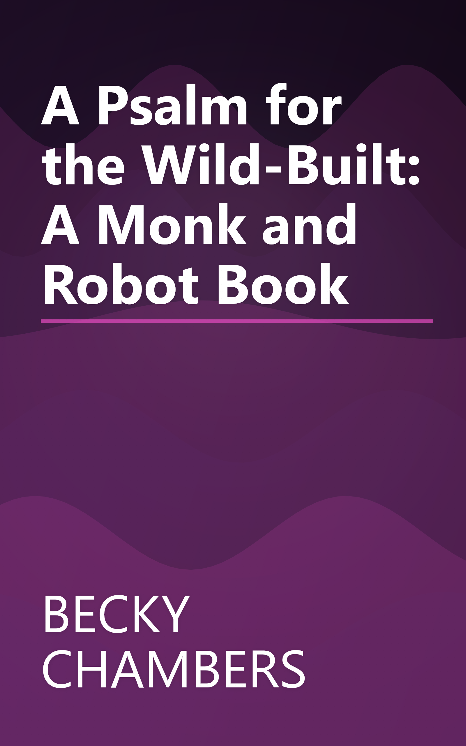 A Psalm for the Wild-Built: A Monk and Robot Book book cover