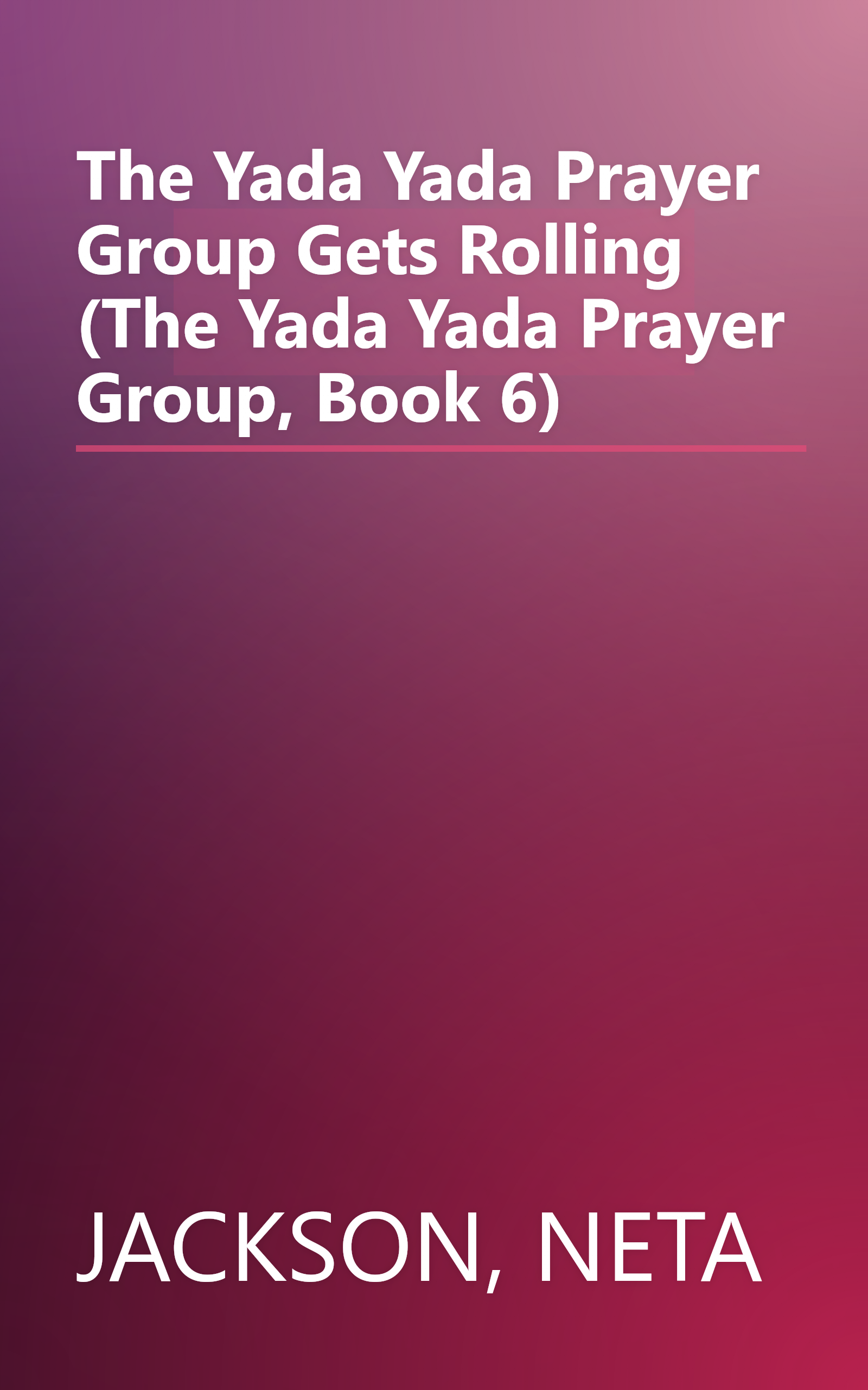 The Yada Yada Prayer Group Gets Rolling (The Yada Yada Prayer Group, Book 6) book cover
