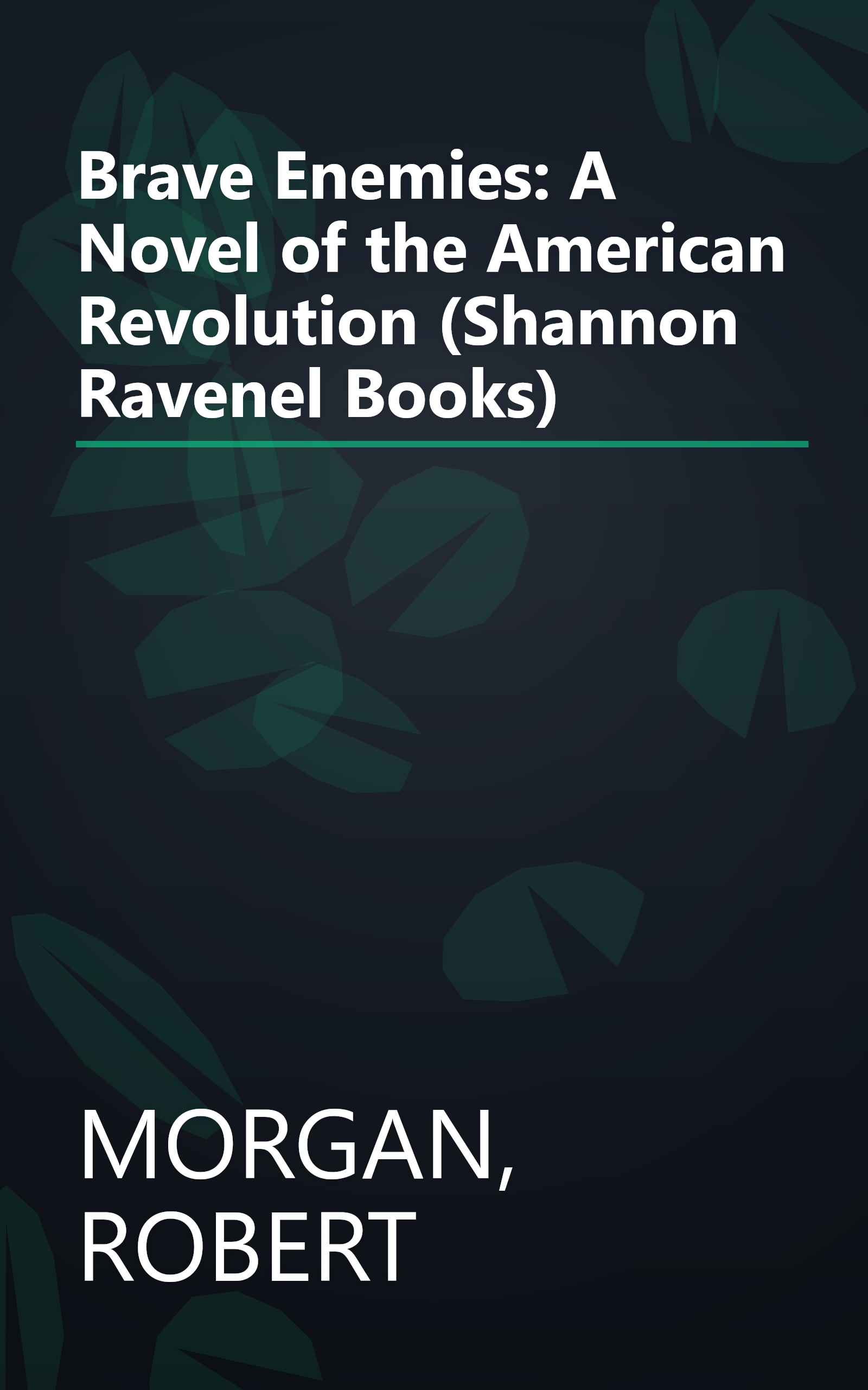 Brave Enemies: A Novel of the American Revolution (Shannon Ravenel Books) book cover