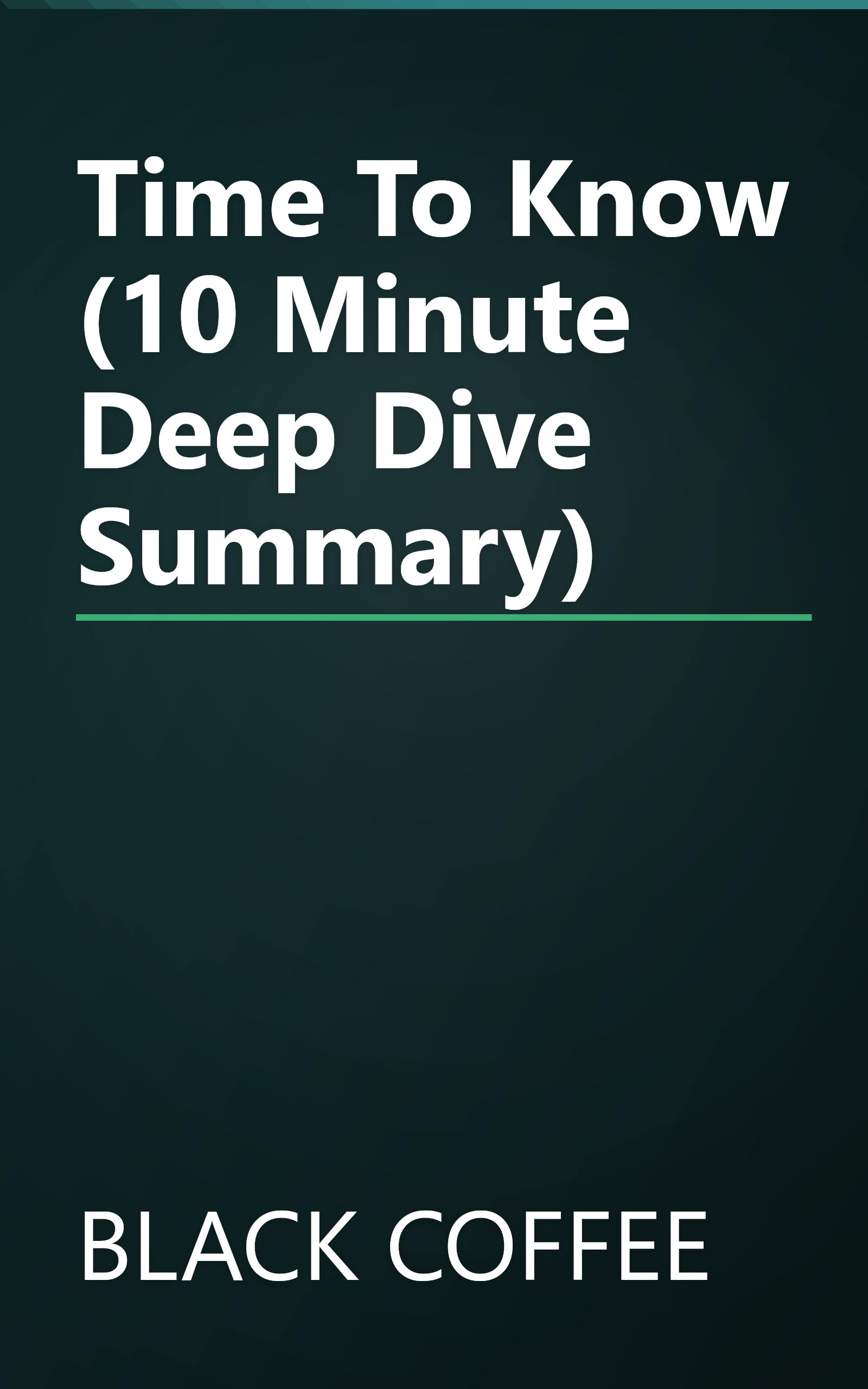 Time To Know (10 Minute   Deep Dive Summary) book cover
