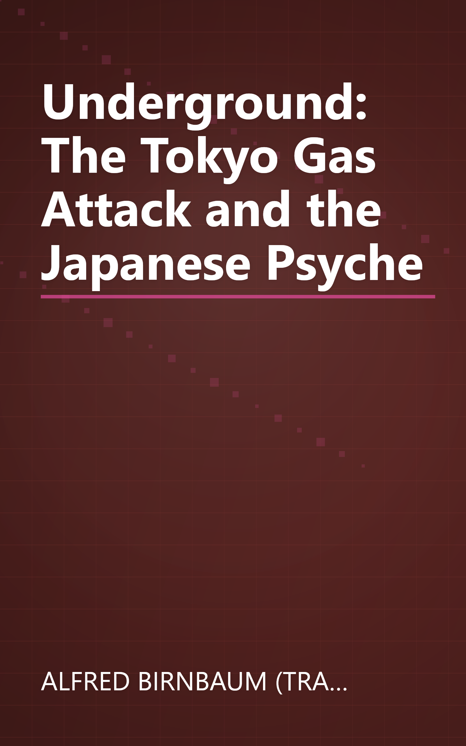 Underground: The Tokyo Gas Attack and the Japanese Psyche book cover
