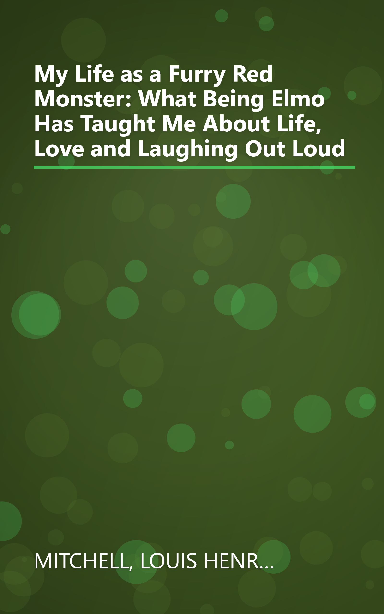 My Life as a Furry Red Monster: What Being Elmo Has Taught Me About Life, Love and Laughing Out Loud book cover