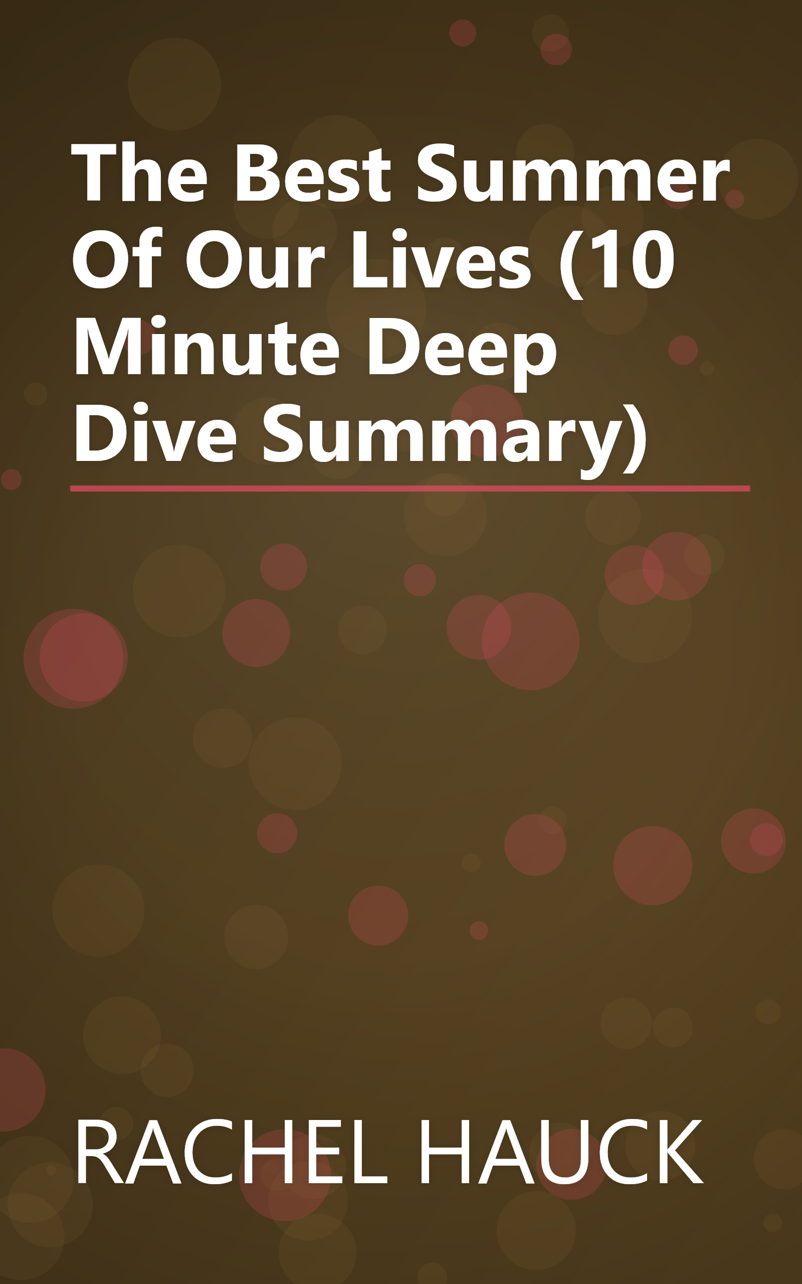 The Best Summer Of Our Lives (10 Minute   Deep Dive Summary) book cover