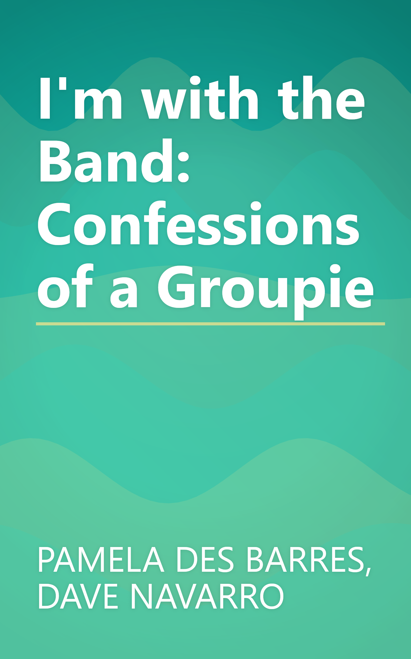 I'm with the Band: Confessions of a Groupie book cover