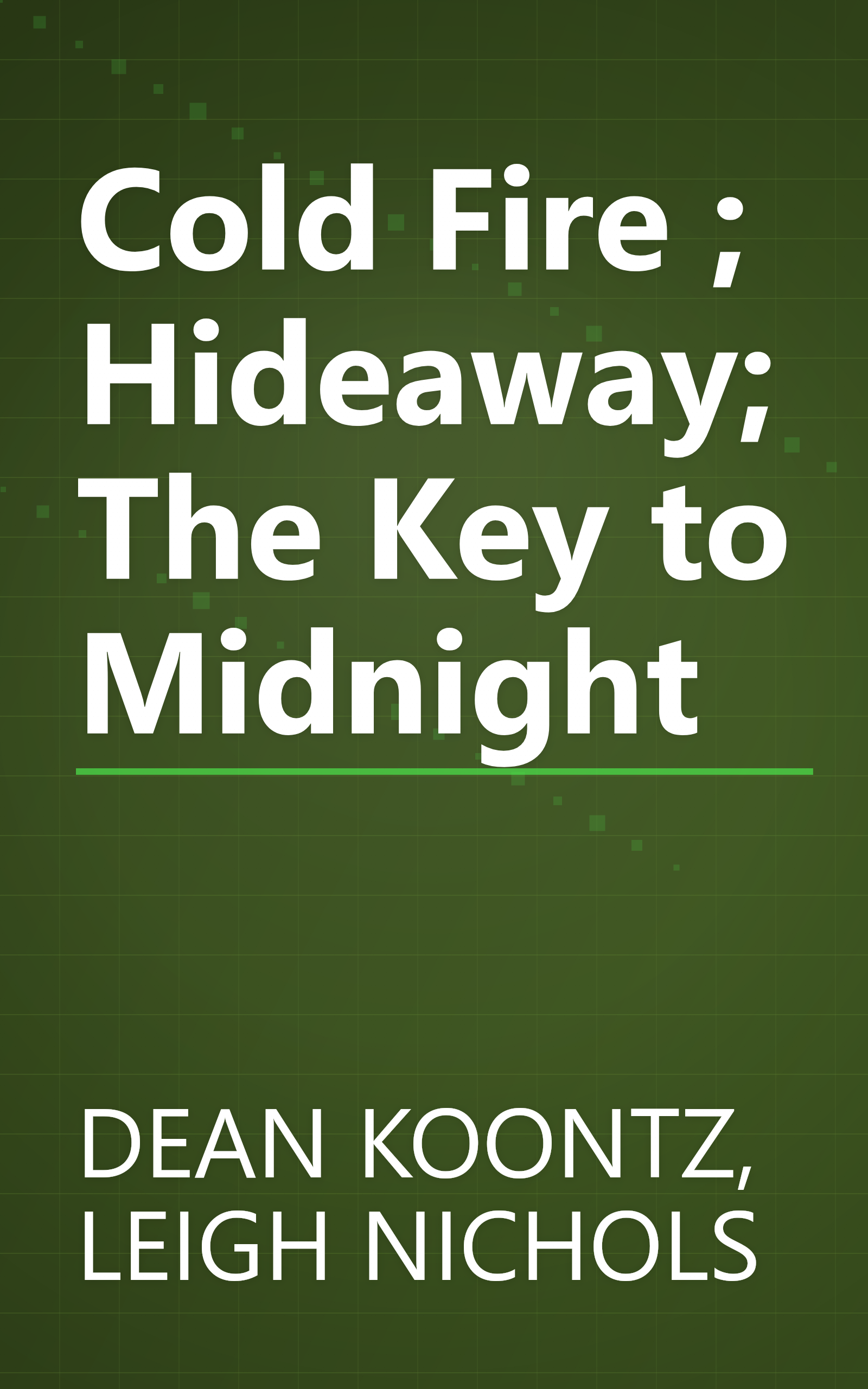 Cold Fire ; Hideaway; The Key to Midnight book cover