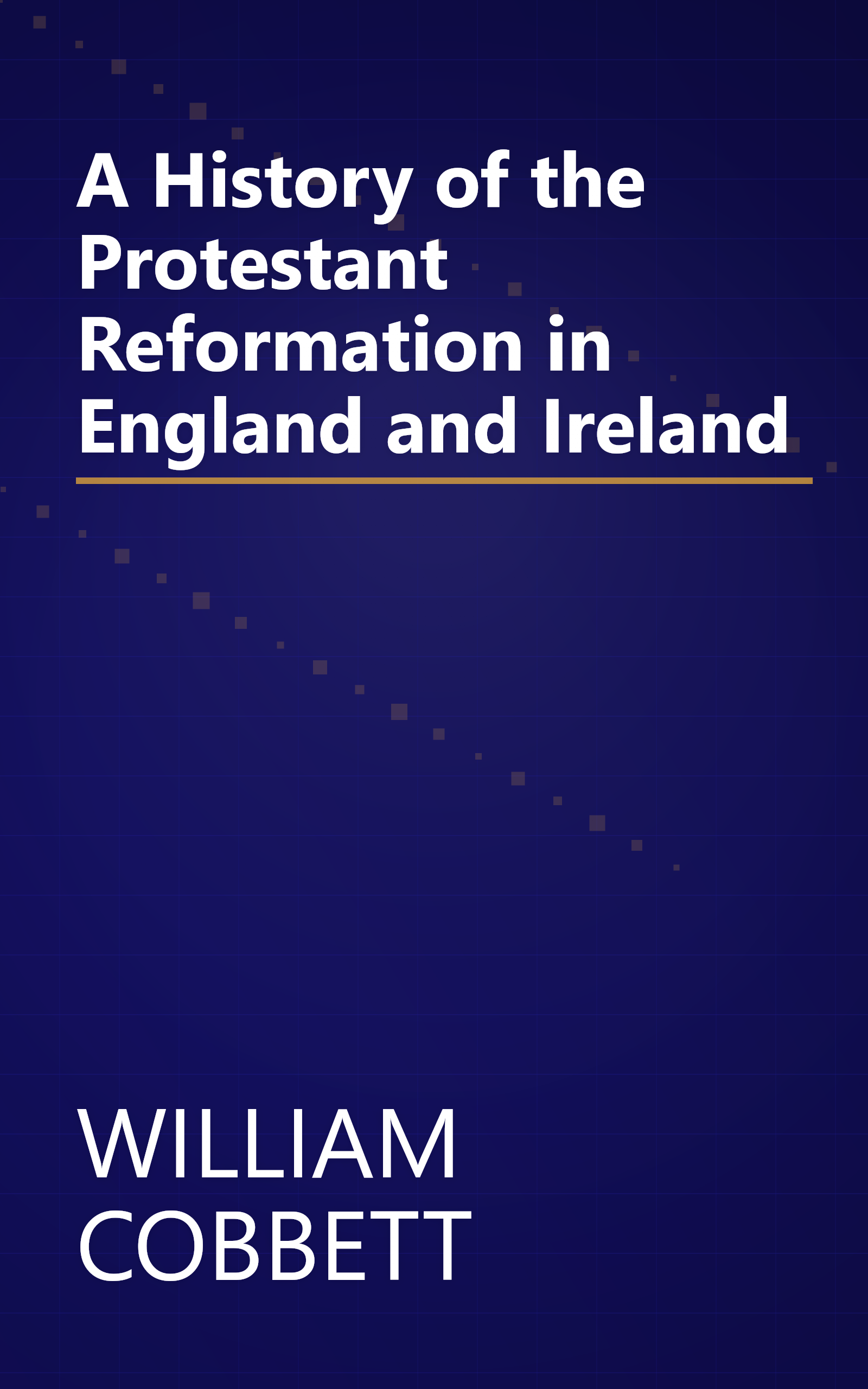 A History of the Protestant Reformation in England and Ireland book cover