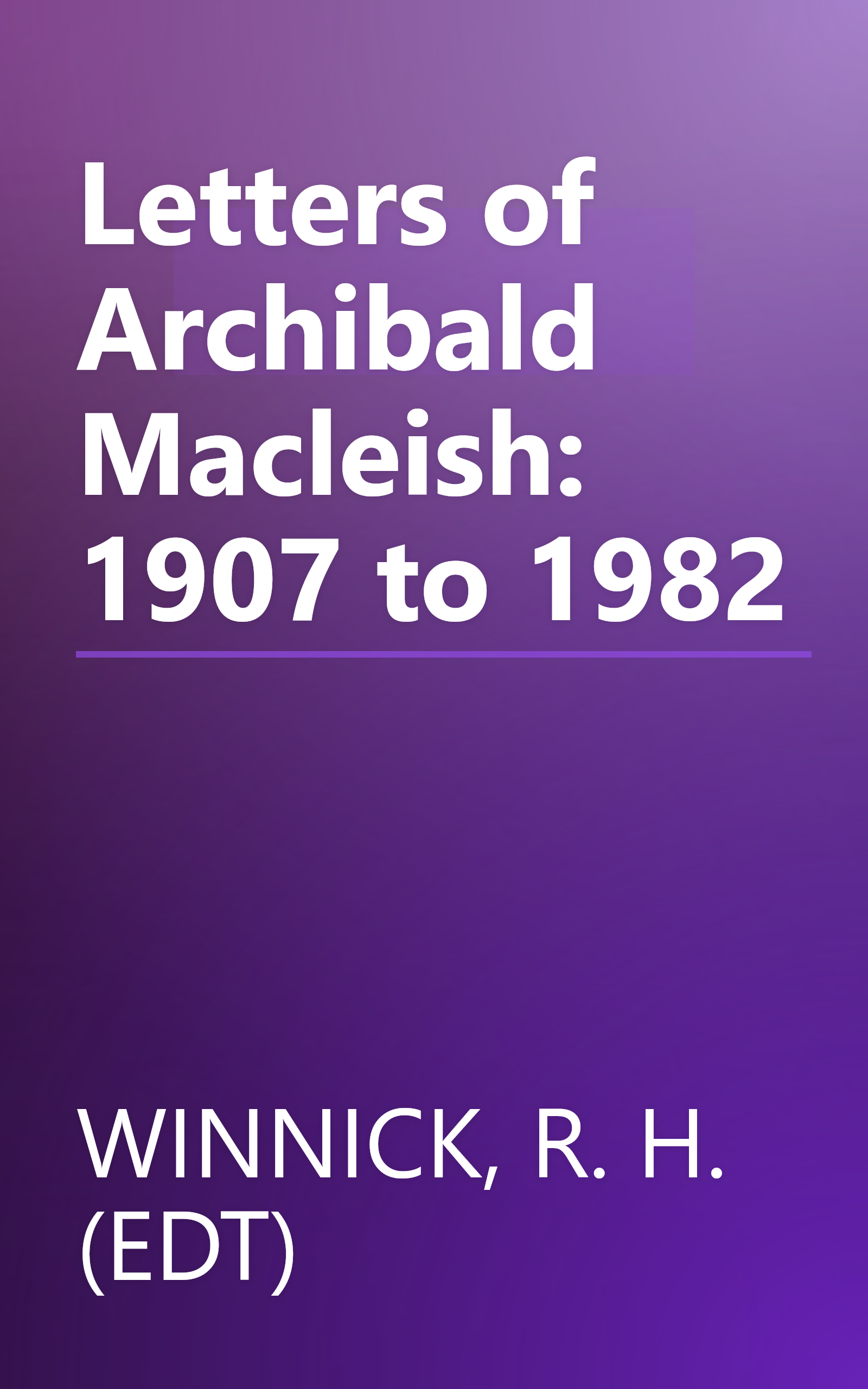 Letters of Archibald Macleish: 1907 to 1982 book cover