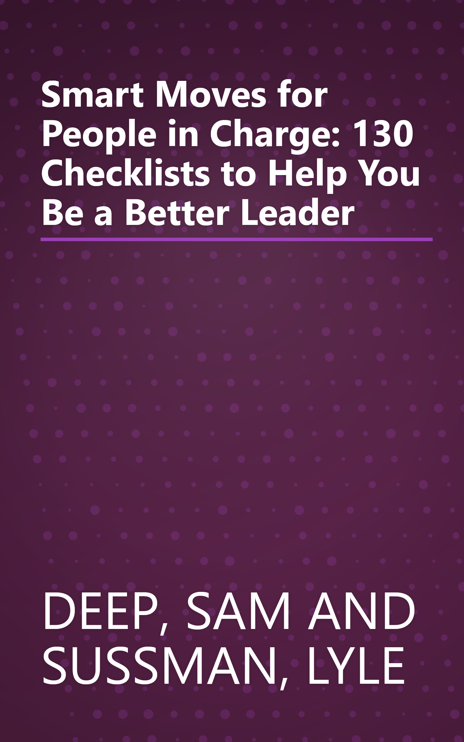 Smart Moves for People in Charge: 130 Checklists to Help You Be a Better Leader book cover