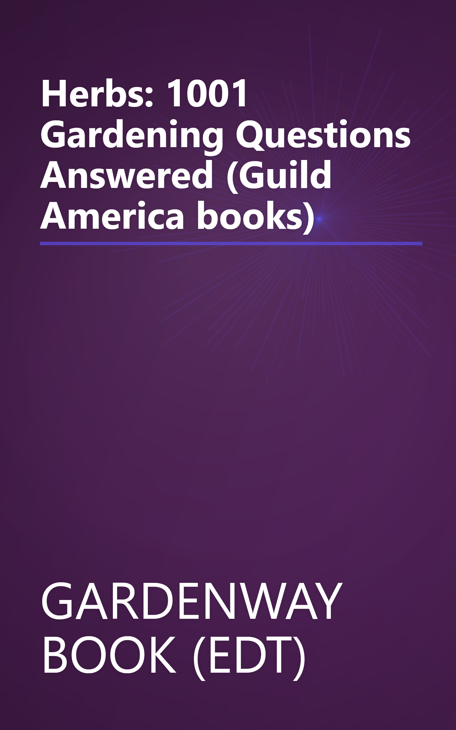 Herbs: 1001 Gardening Questions Answered (Guild America books) book cover