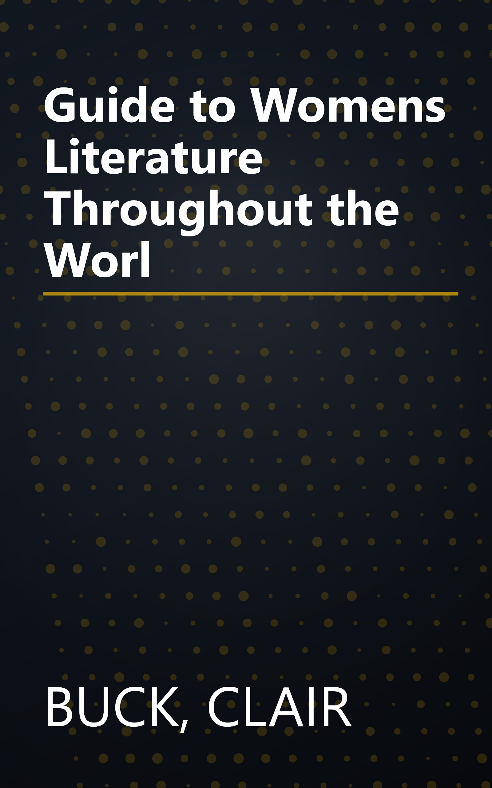 Guide to Womens Literature Throughout the Worl book cover