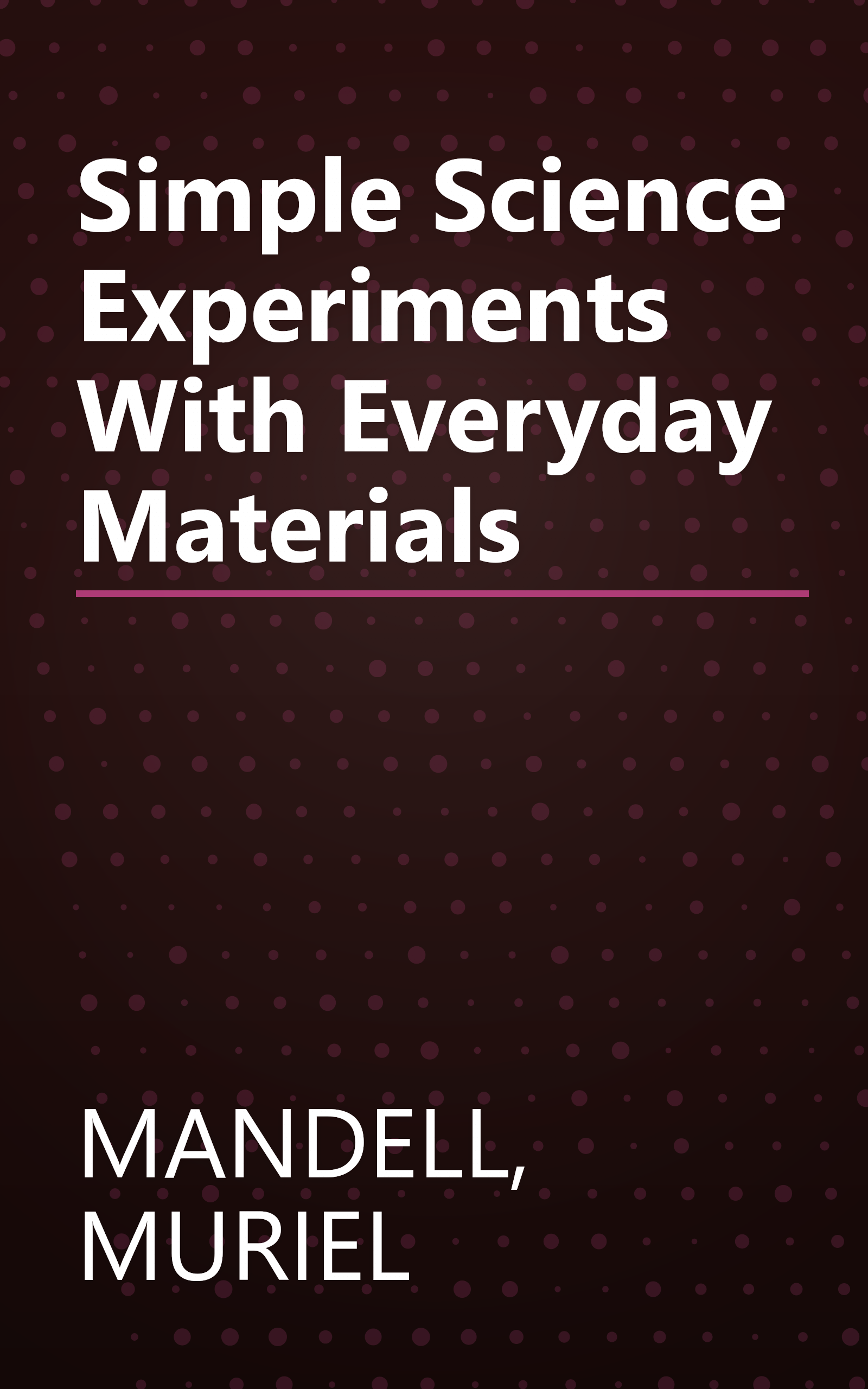 Simple Science Experiments With Everyday Materials book cover