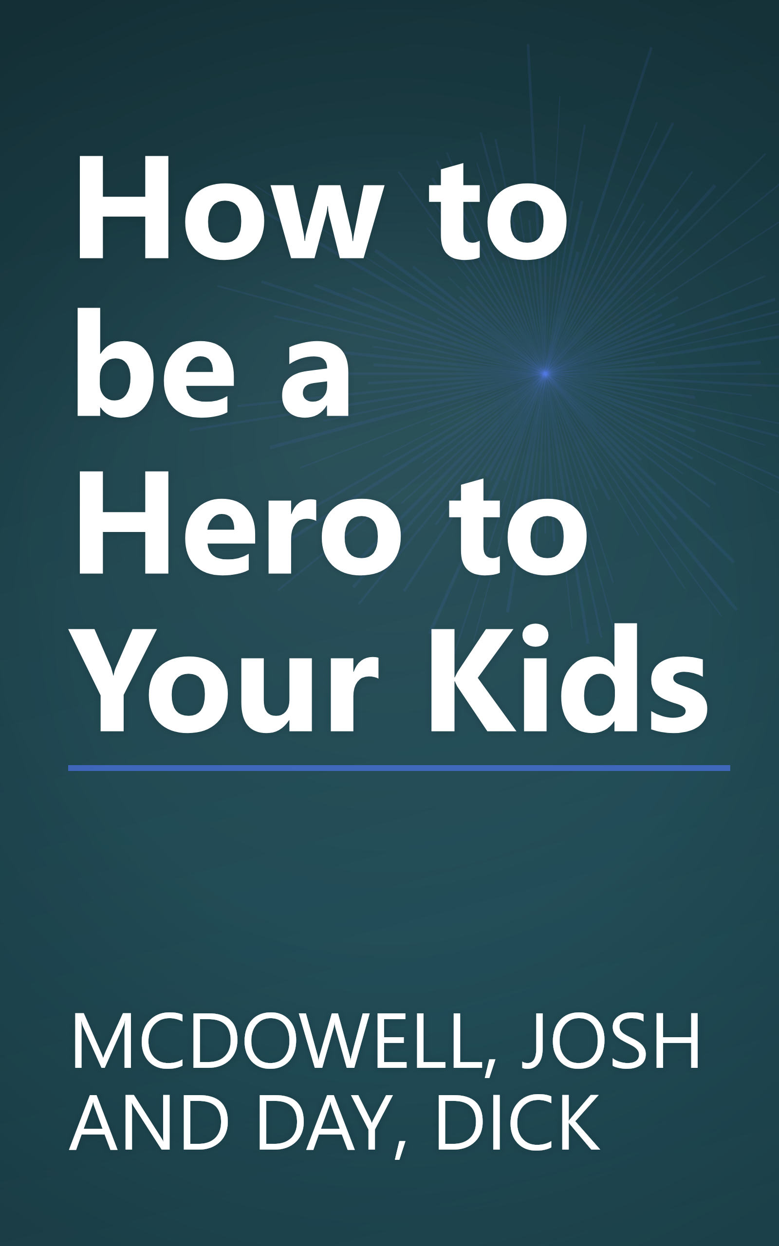 How to be a Hero to Your Kids book cover