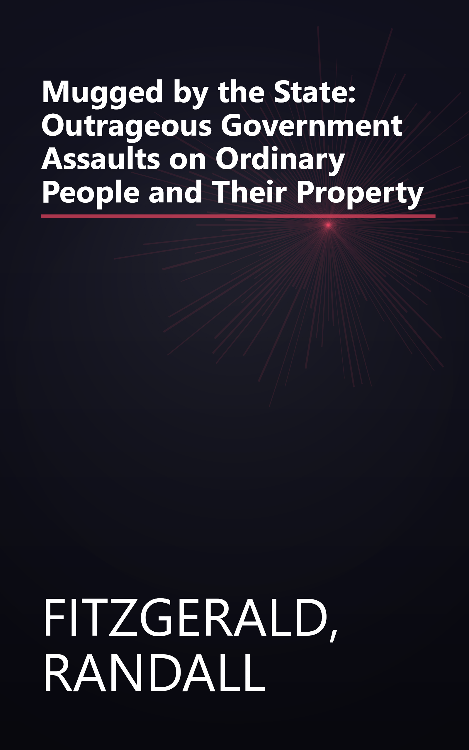 Mugged by the State: Outrageous Government Assaults on Ordinary People and Their Property book cover