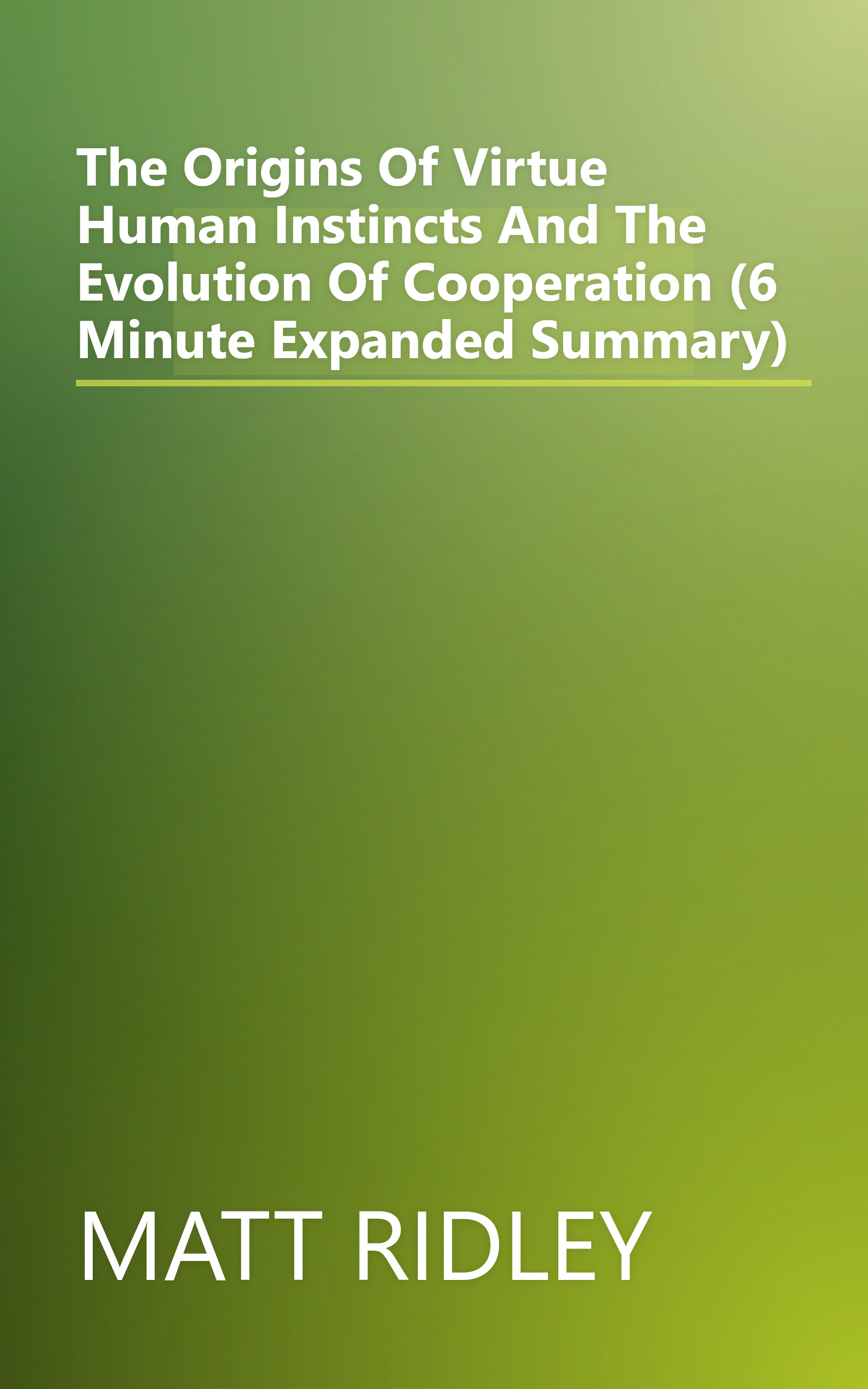 The Origins Of Virtue  Human Instincts And The Evolution Of Cooperation (6 Minute   Expanded Summary) book cover
