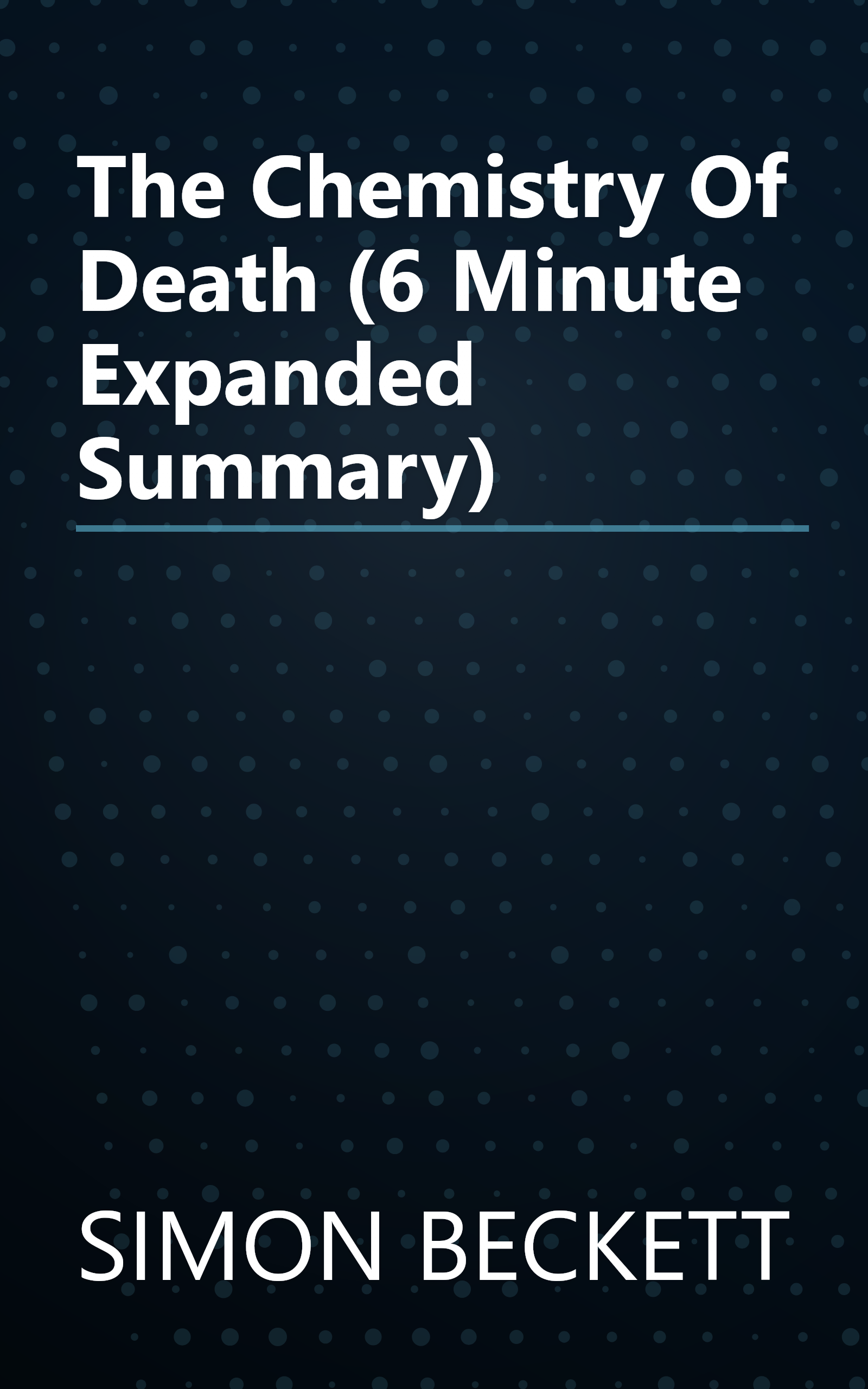 The Chemistry Of Death (6 Minute   Expanded Summary) book cover