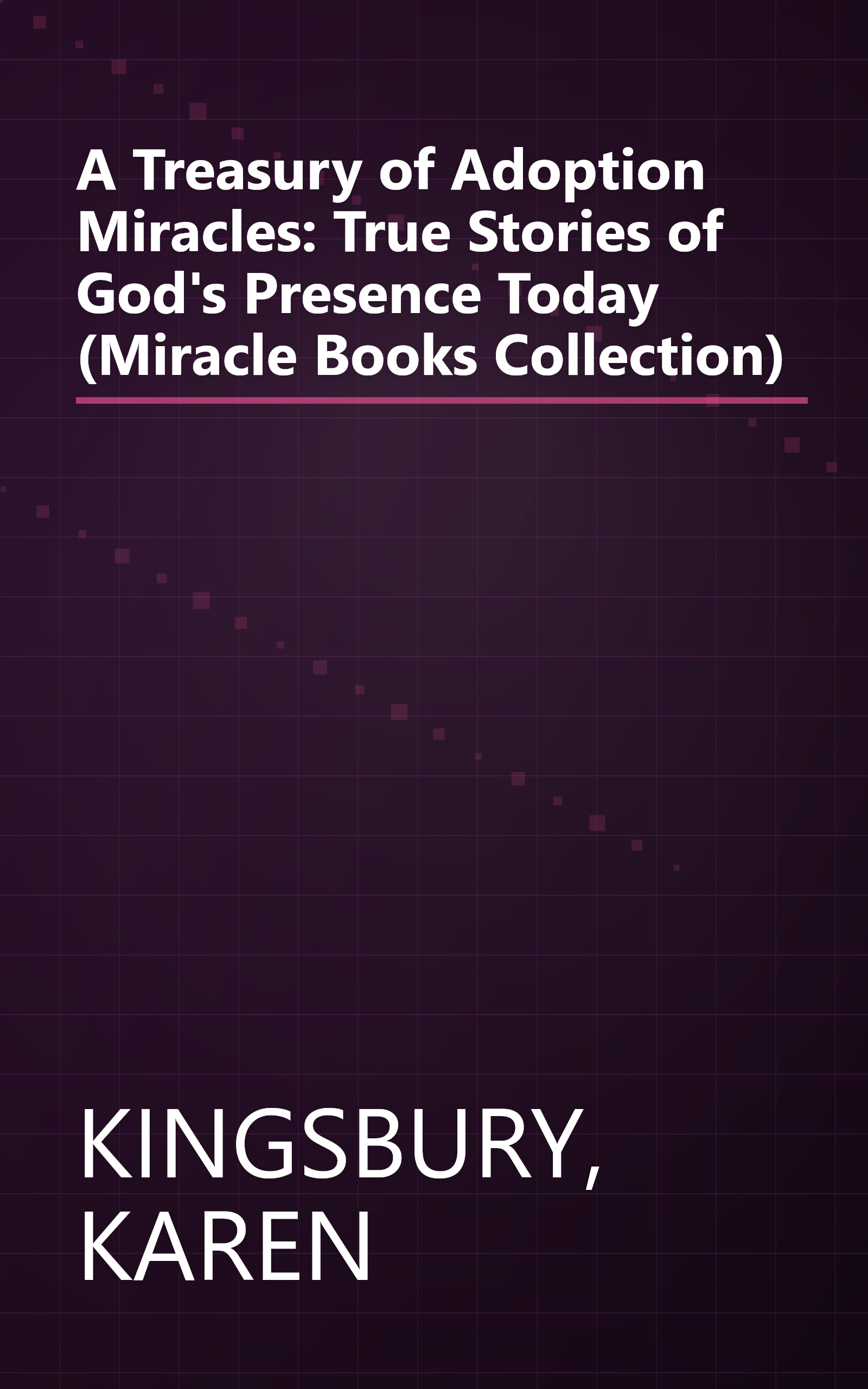 A Treasury of Adoption Miracles: True Stories of God's Presence Today (Miracle Books Collection) book cover