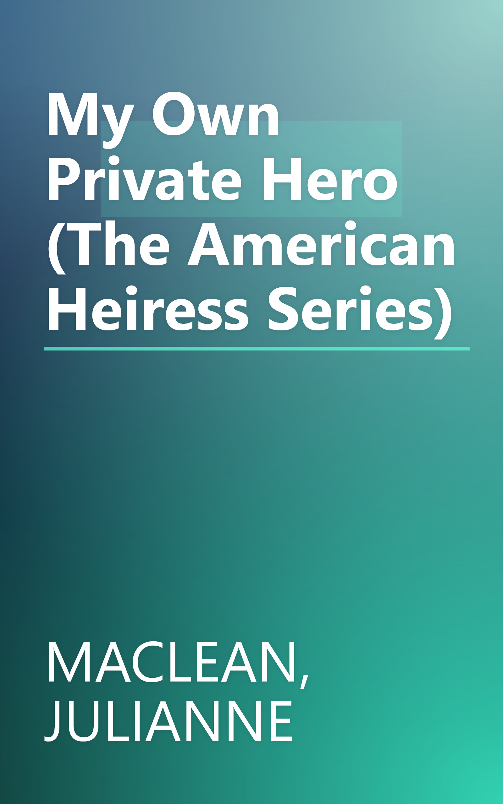 My Own Private Hero (The American Heiress Series) book cover