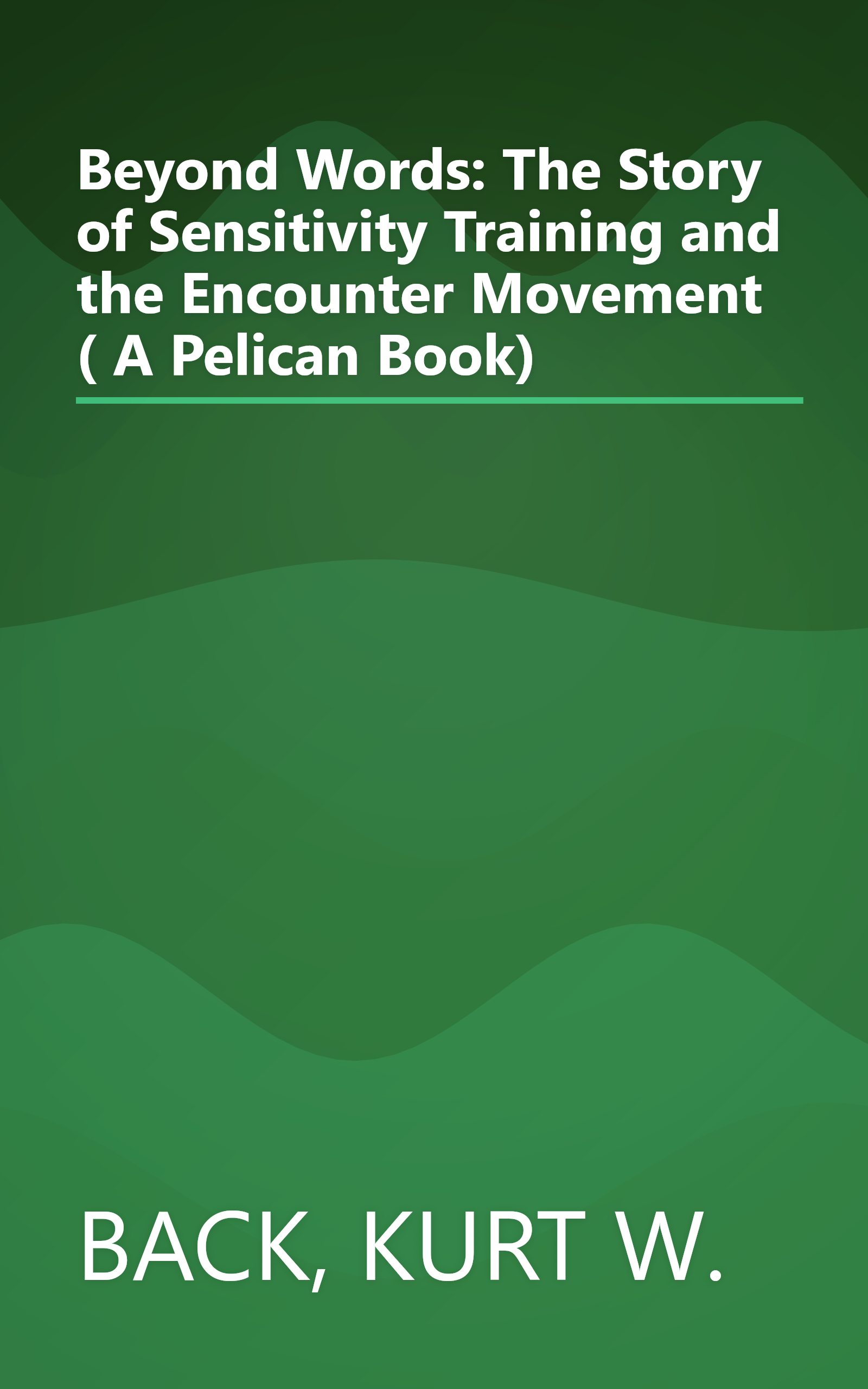 Beyond Words: The Story of Sensitivity Training and the Encounter Movement ( A Pelican Book) book cover