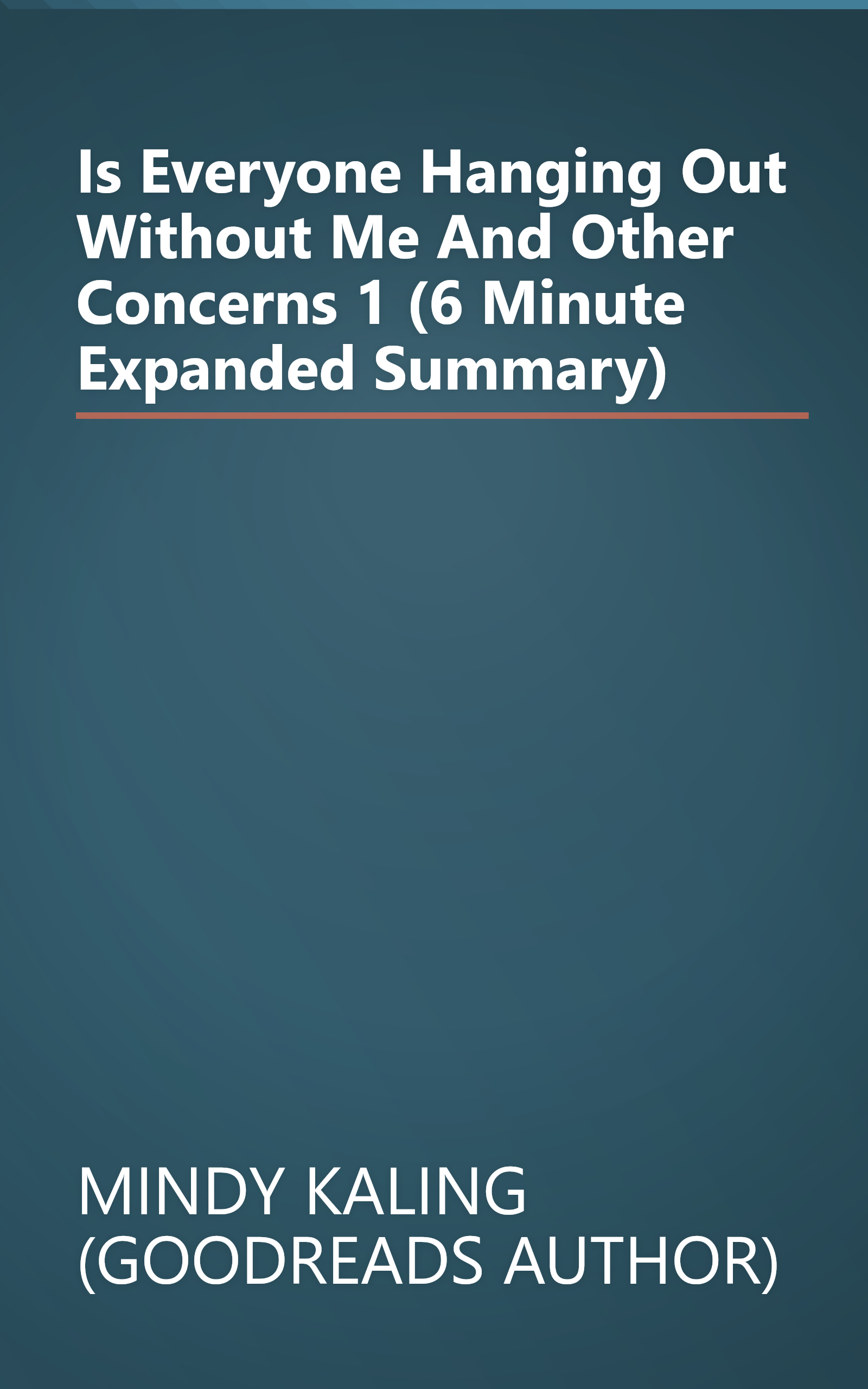 Is Everyone Hanging Out Without Me   And Other Concerns  1 (6 Minute   Expanded Summary) book cover