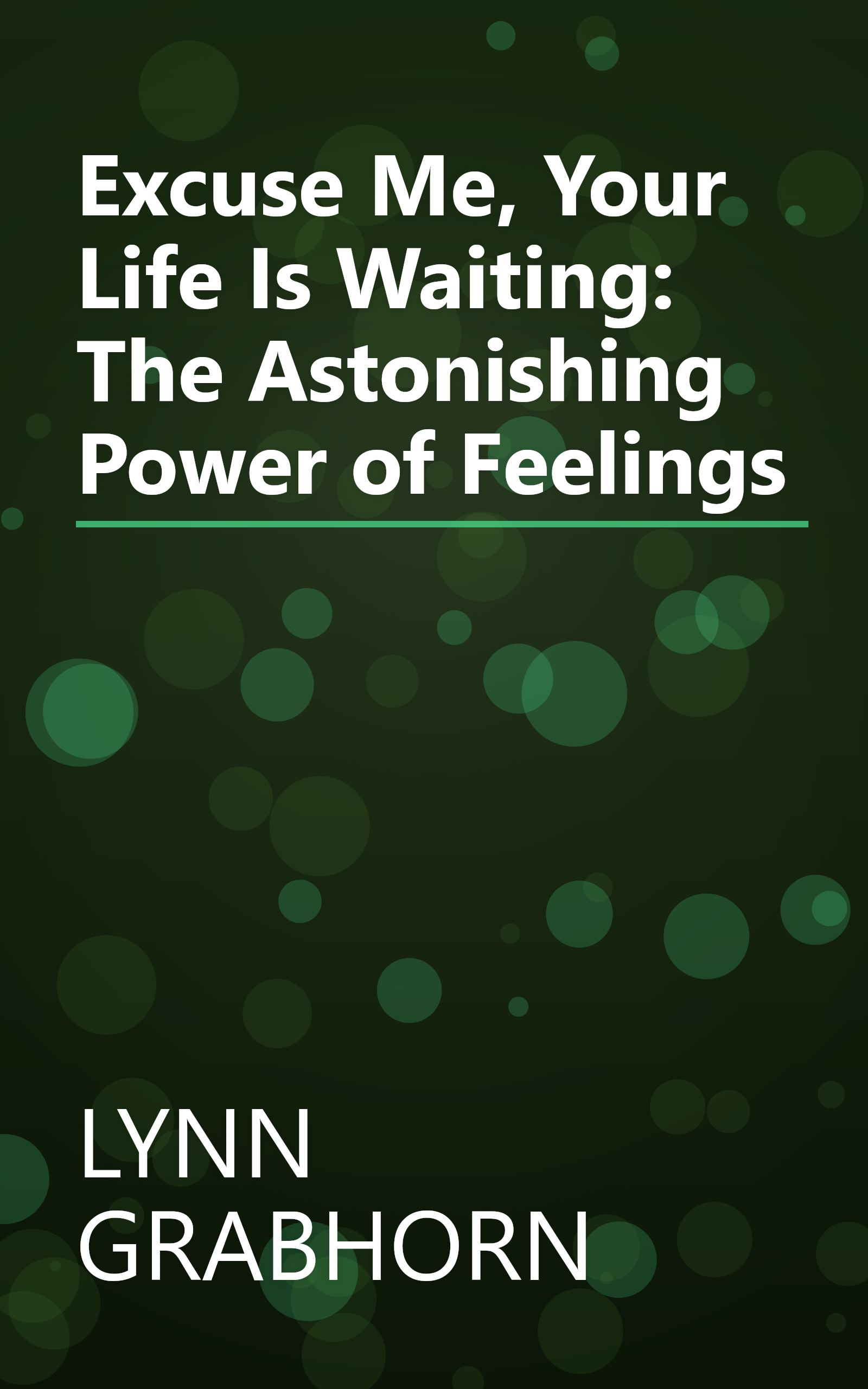 Excuse Me, Your Life Is Waiting: The Astonishing Power of Feelings book cover