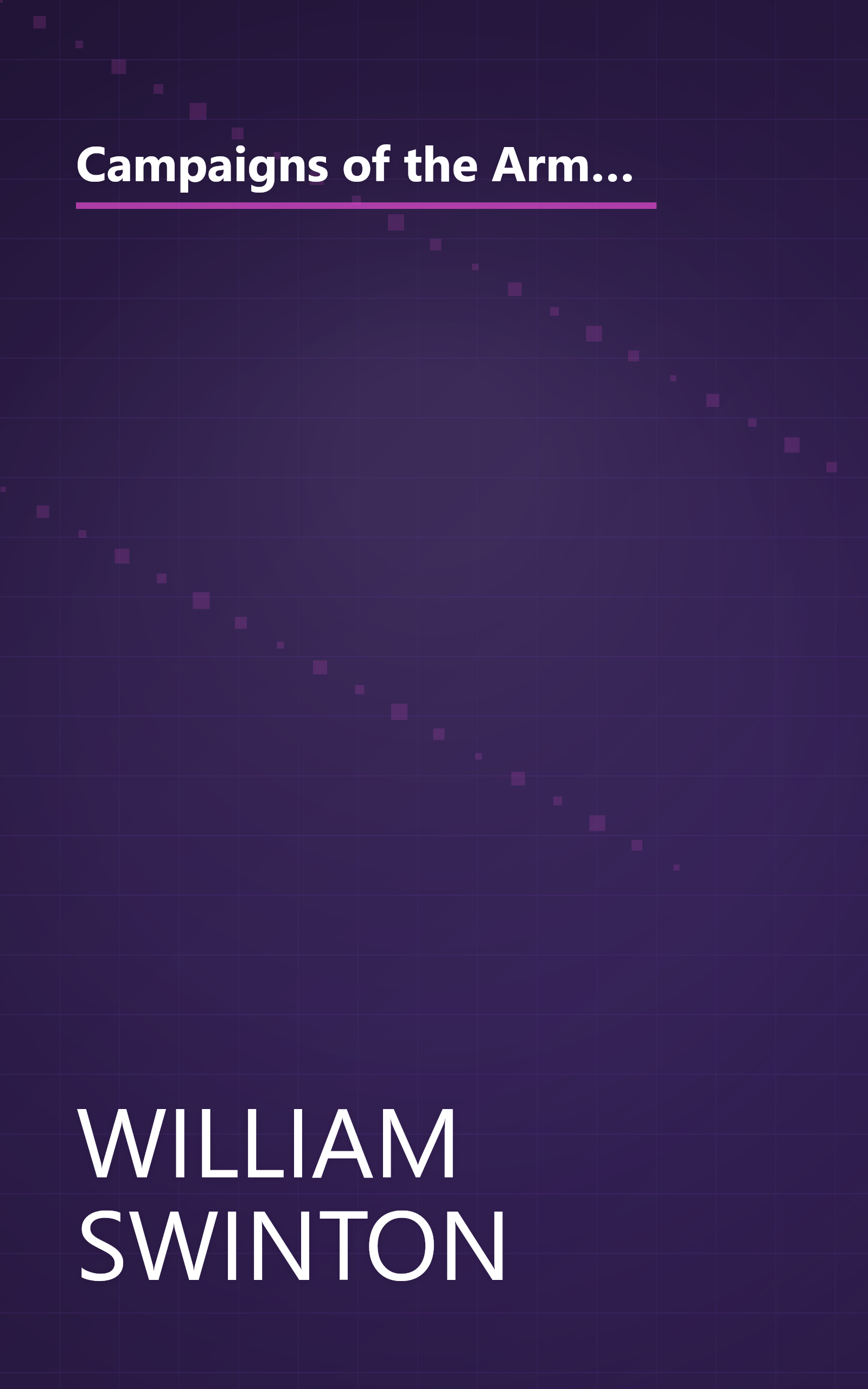 Campaigns of the Army of the Potomac;: A critical history of operations in Virginia, Maryland and Pennsylvania, from the commencement to the close of the war, 1861-1865, book cover