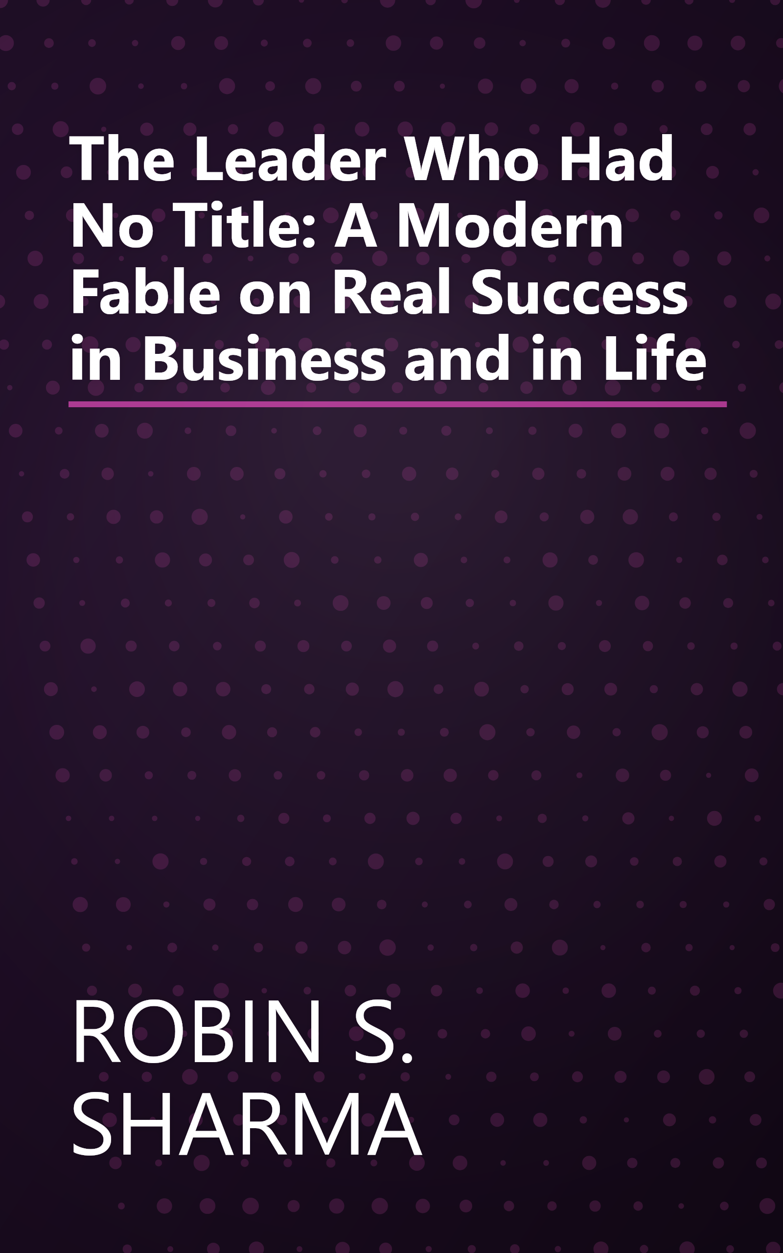 The Leader Who Had No Title: A Modern Fable on Real Success in Business and in Life book cover
