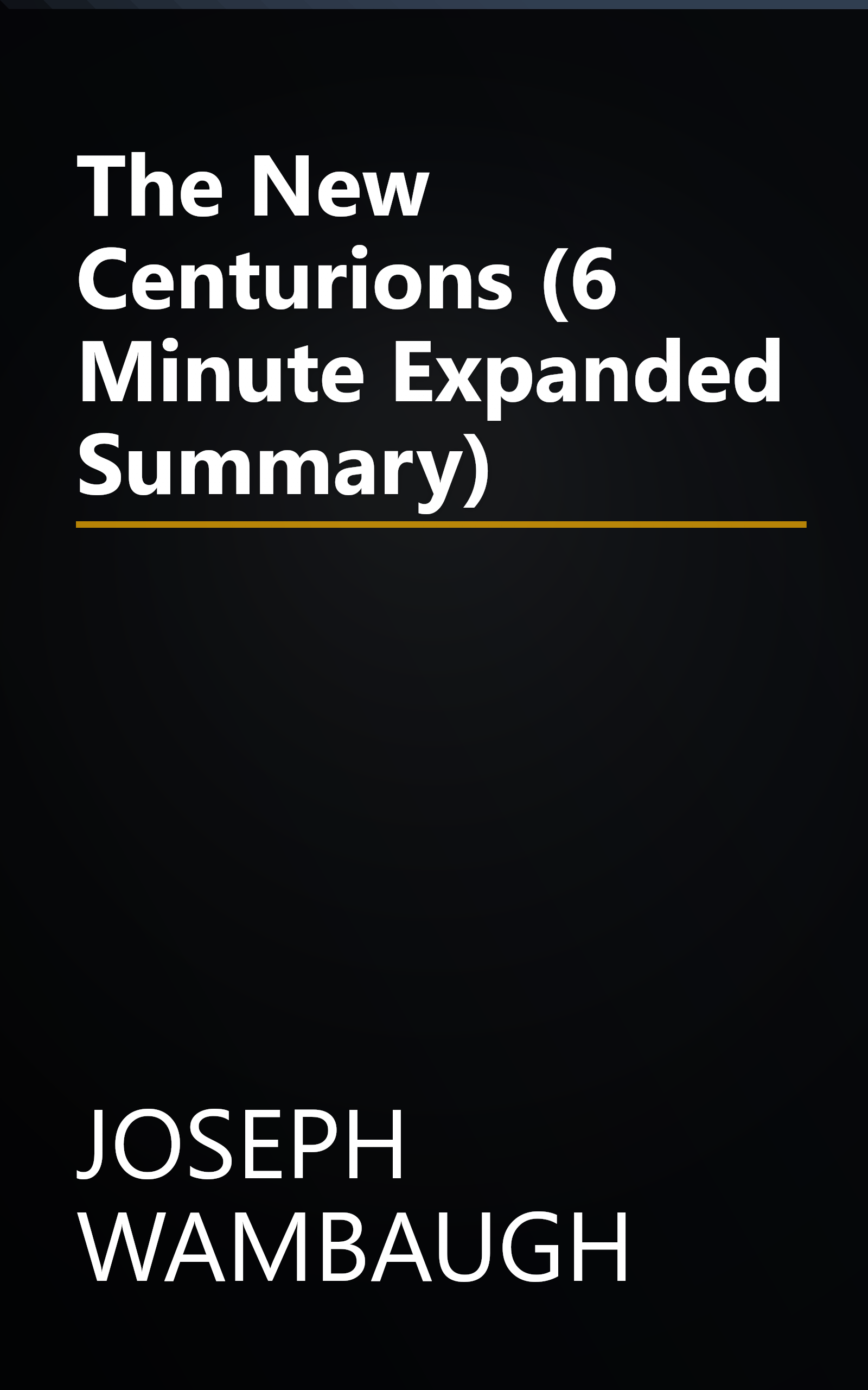 The New Centurions (6 Minute   Expanded Summary) book cover