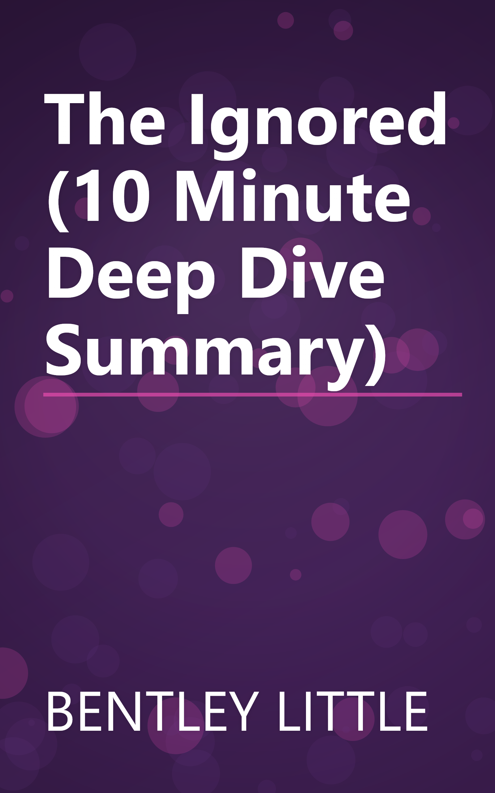 The Ignored (10 Minute   Deep Dive Summary) book cover