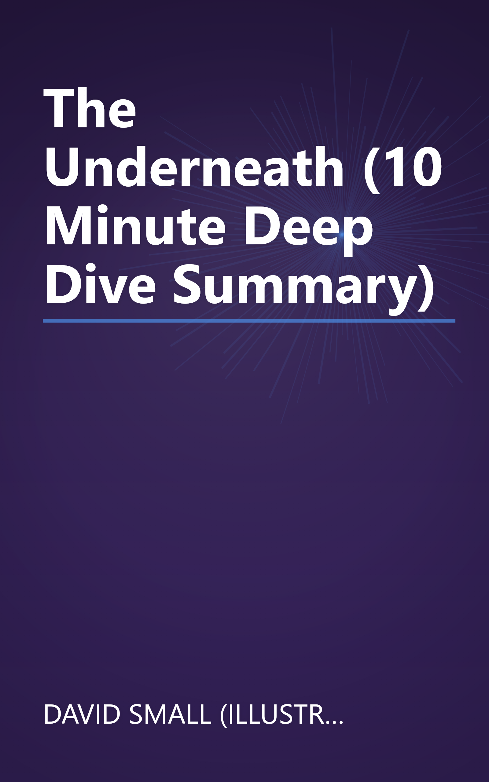 The Underneath (10 Minute   Deep Dive Summary) book cover