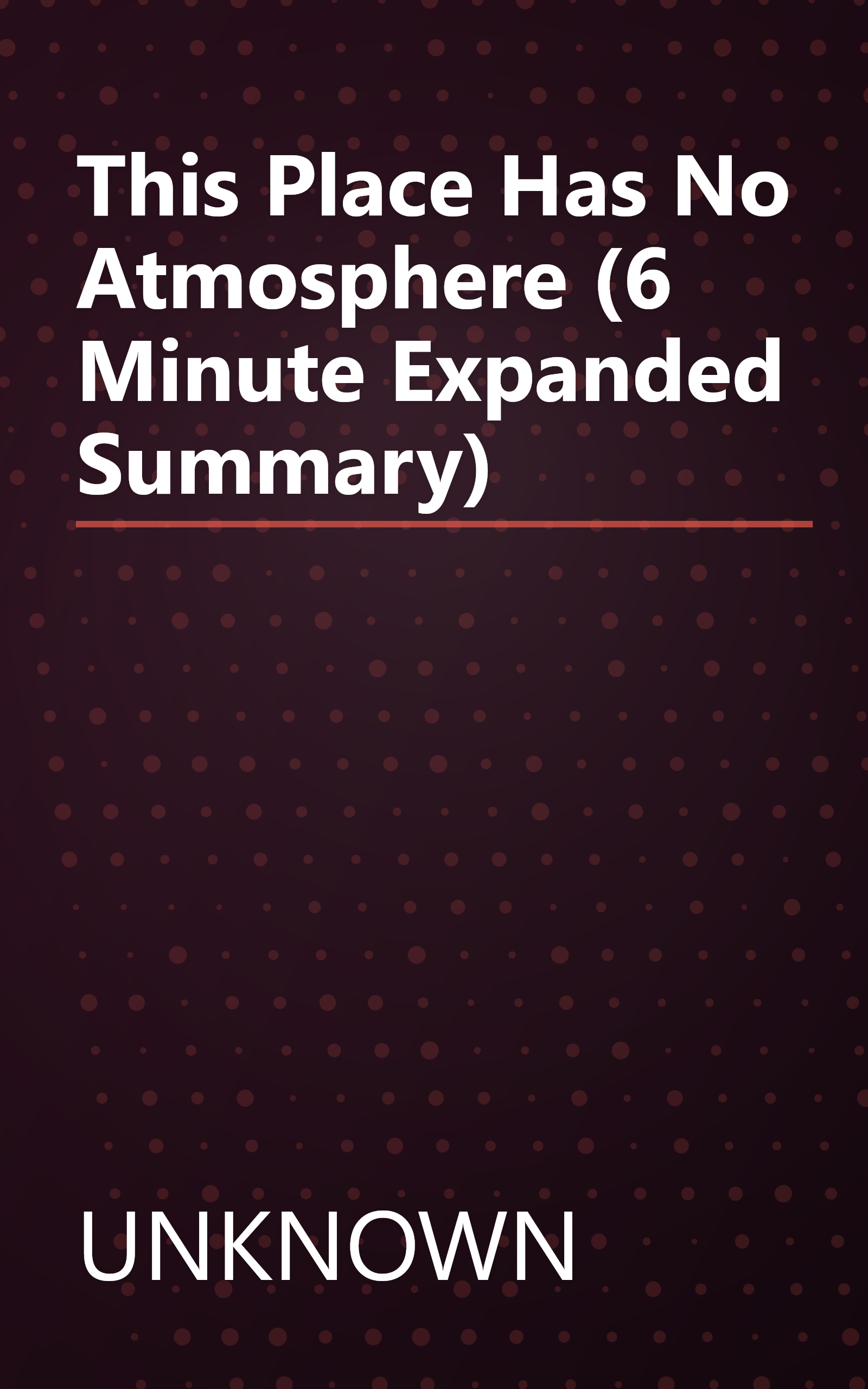 This Place Has No Atmosphere (6 Minute   Expanded Summary) book cover