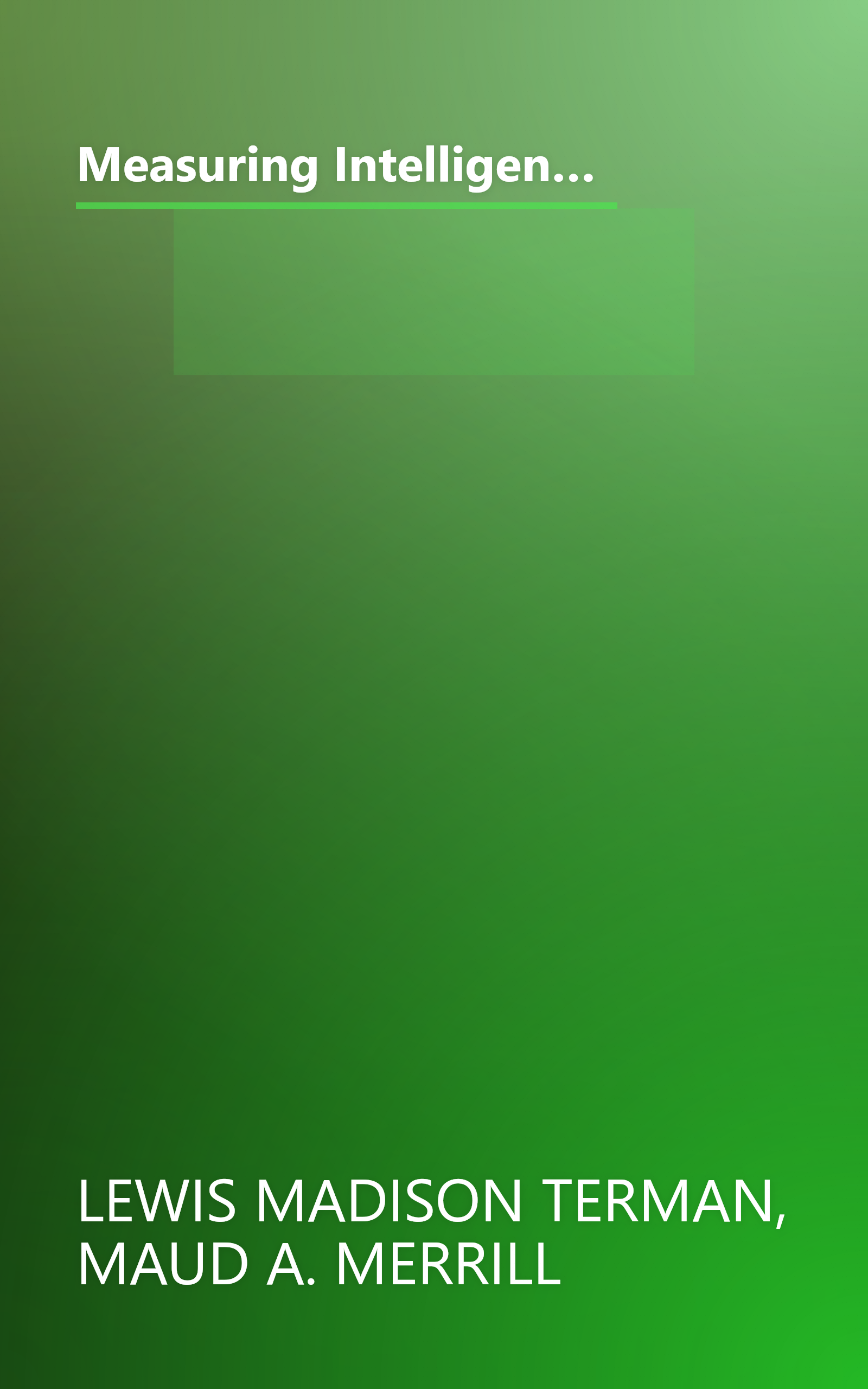 Measuring Intelligence: A Guide to the Administration of the New Revised Stanford-Binet Tests of Intelligence (Riverside Textbooks in Education) book cover