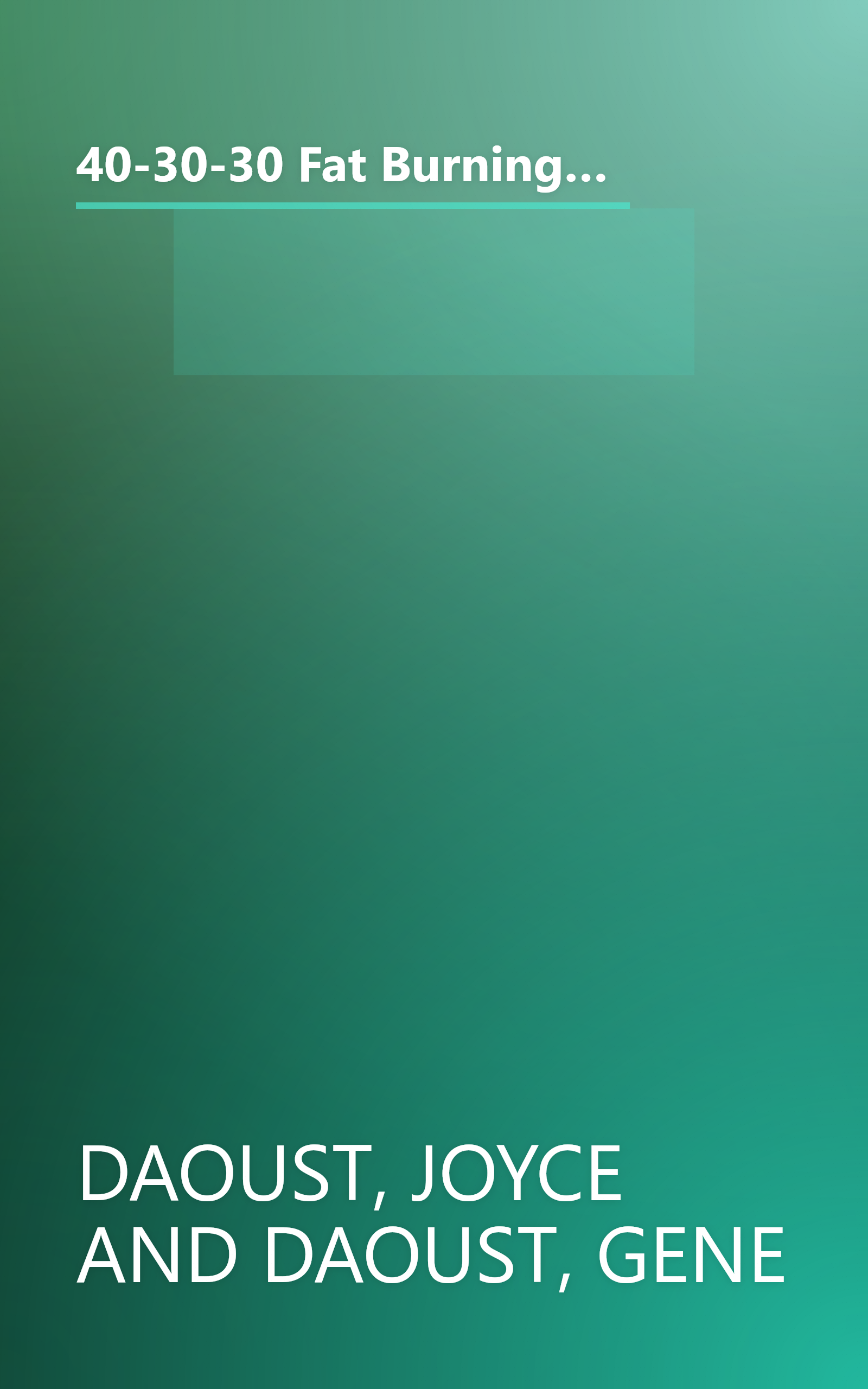 40-30-30 Fat Burning Nutrition: The Dietary Hormonal Connection to Permanent Weight Loss and Better Health book cover