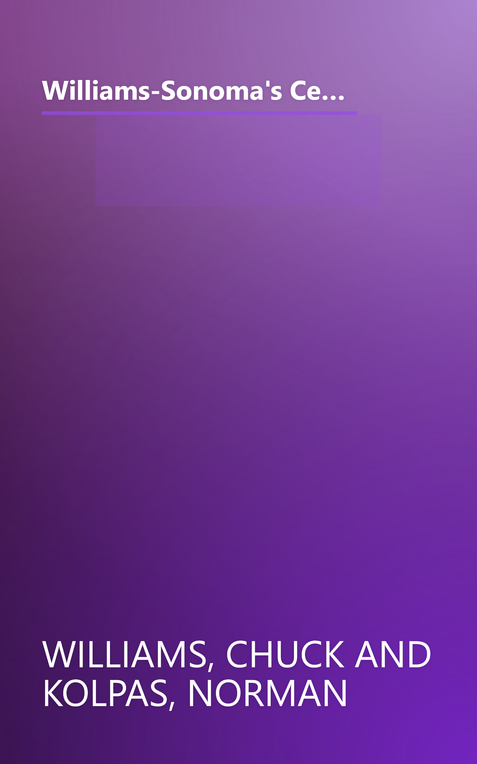 Williams-Sonoma's Celebrating the Pleasures of Cooking: Chuck Williams Commemorates 40 Years of Cooking in America book cover