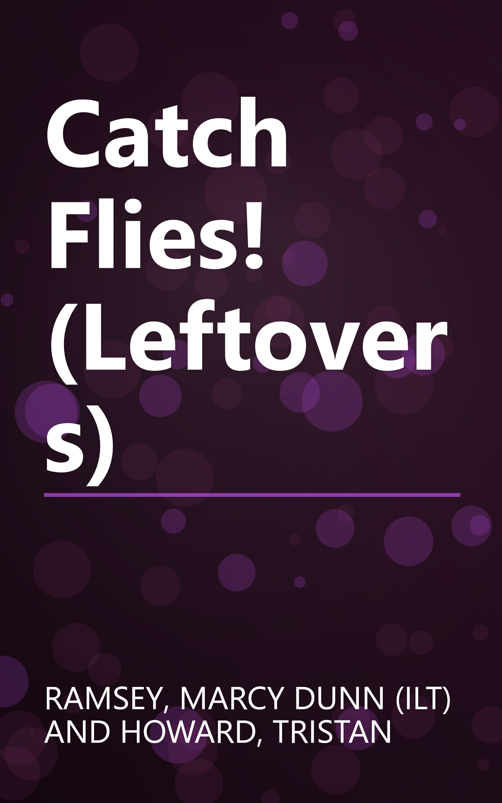 Catch Flies! (Leftovers) book cover
