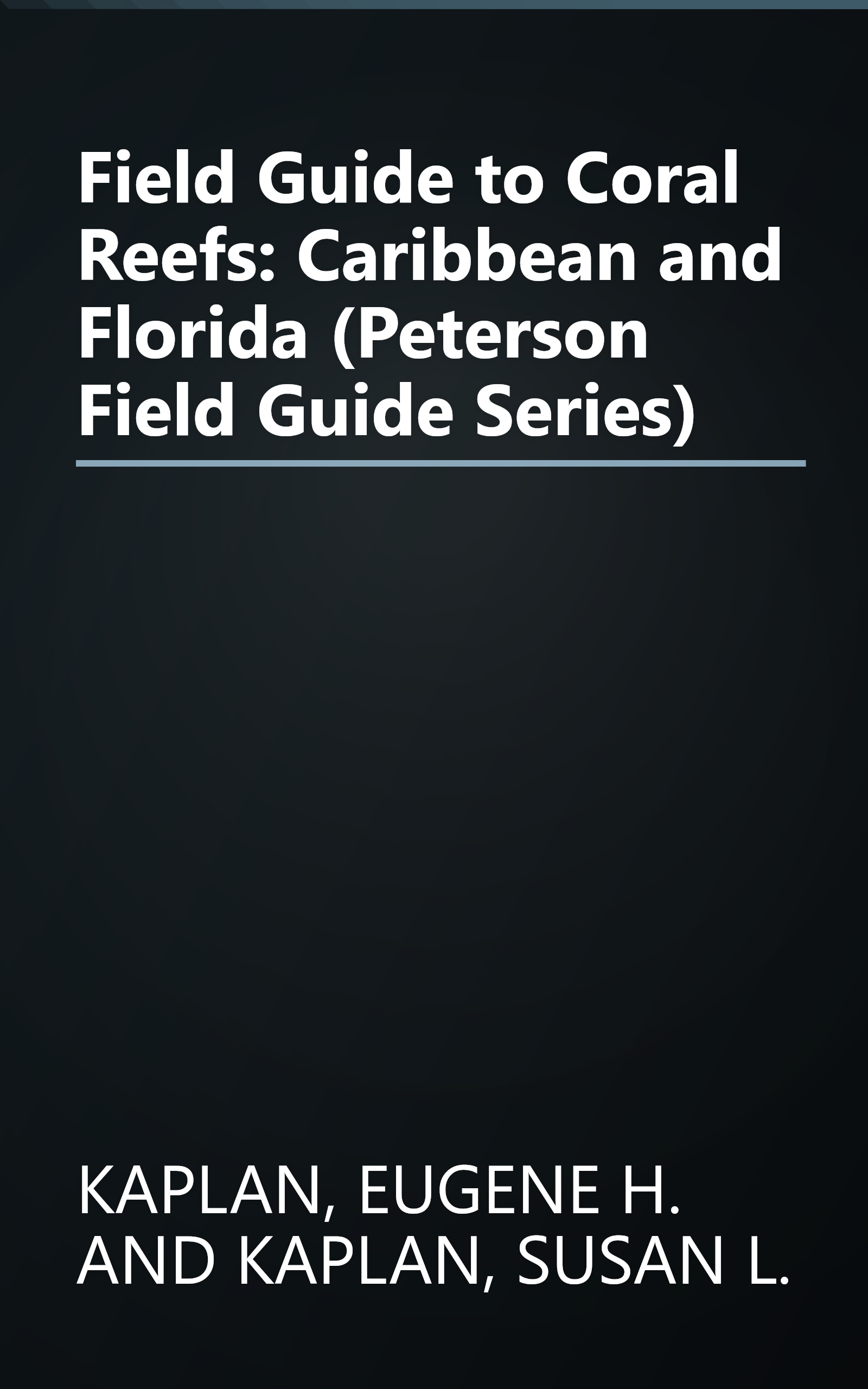 Field Guide to Coral Reefs: Caribbean and Florida (Peterson Field Guide Series) book cover