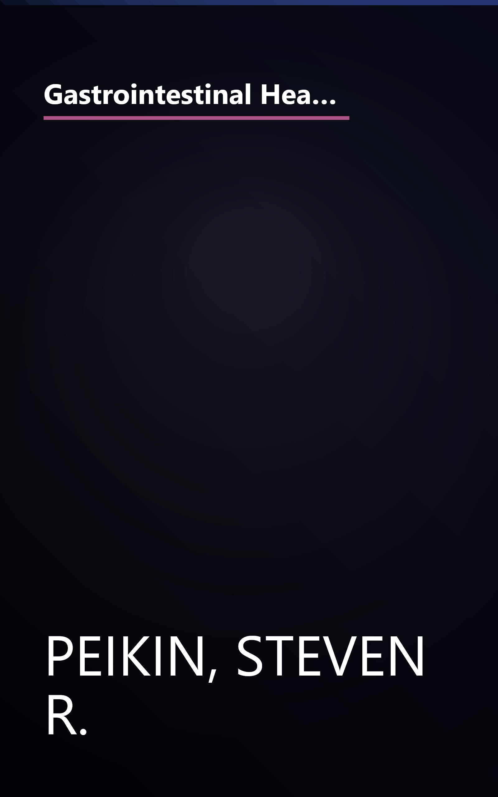 Gastrointestinal Health: The Proven Nutritional Program to Prevent, Cure, or Alleviate Irritable Bowel Syndrome (IBS), Ulcers, Gas, Constipation, Heartburn, and Many Other Digestive Disorders, Third Edition book cover