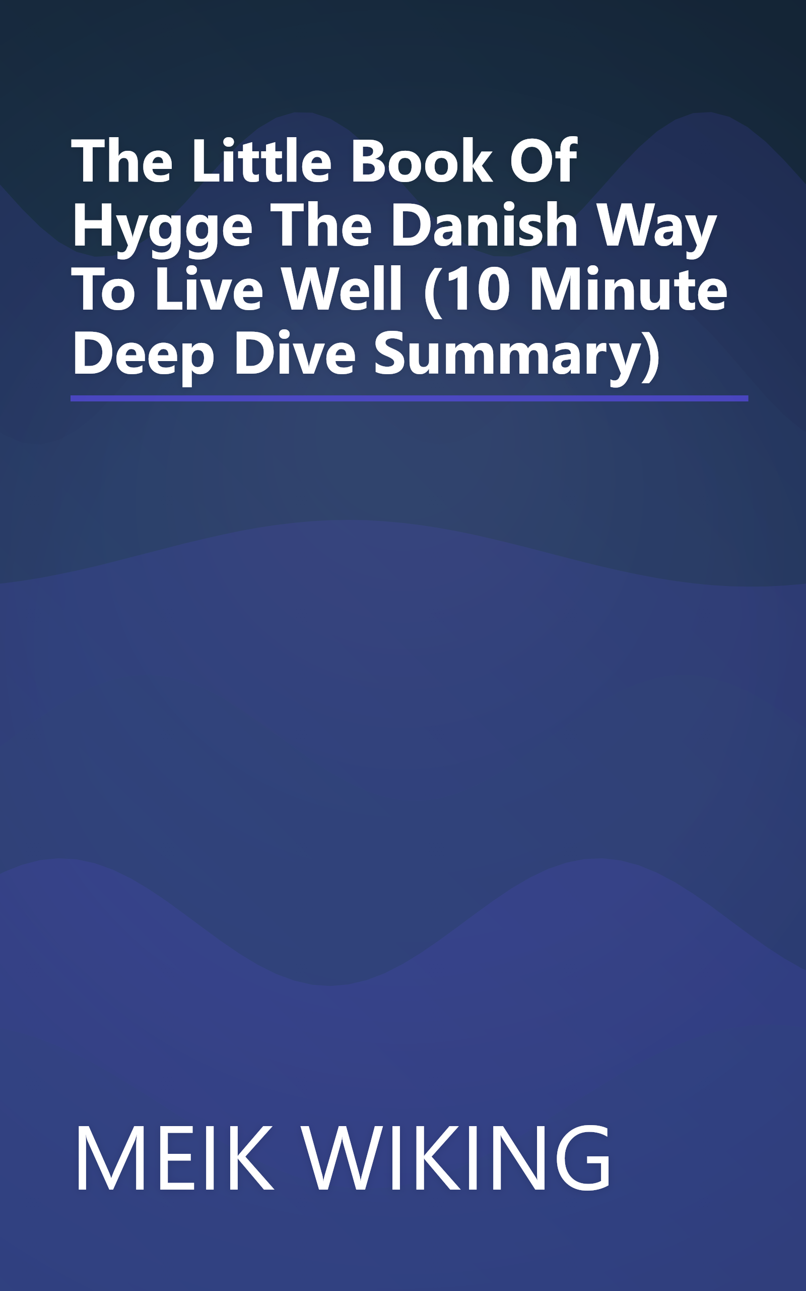 The Little Book Of Hygge  The Danish Way To Live Well (10 Minute   Deep Dive Summary) book cover