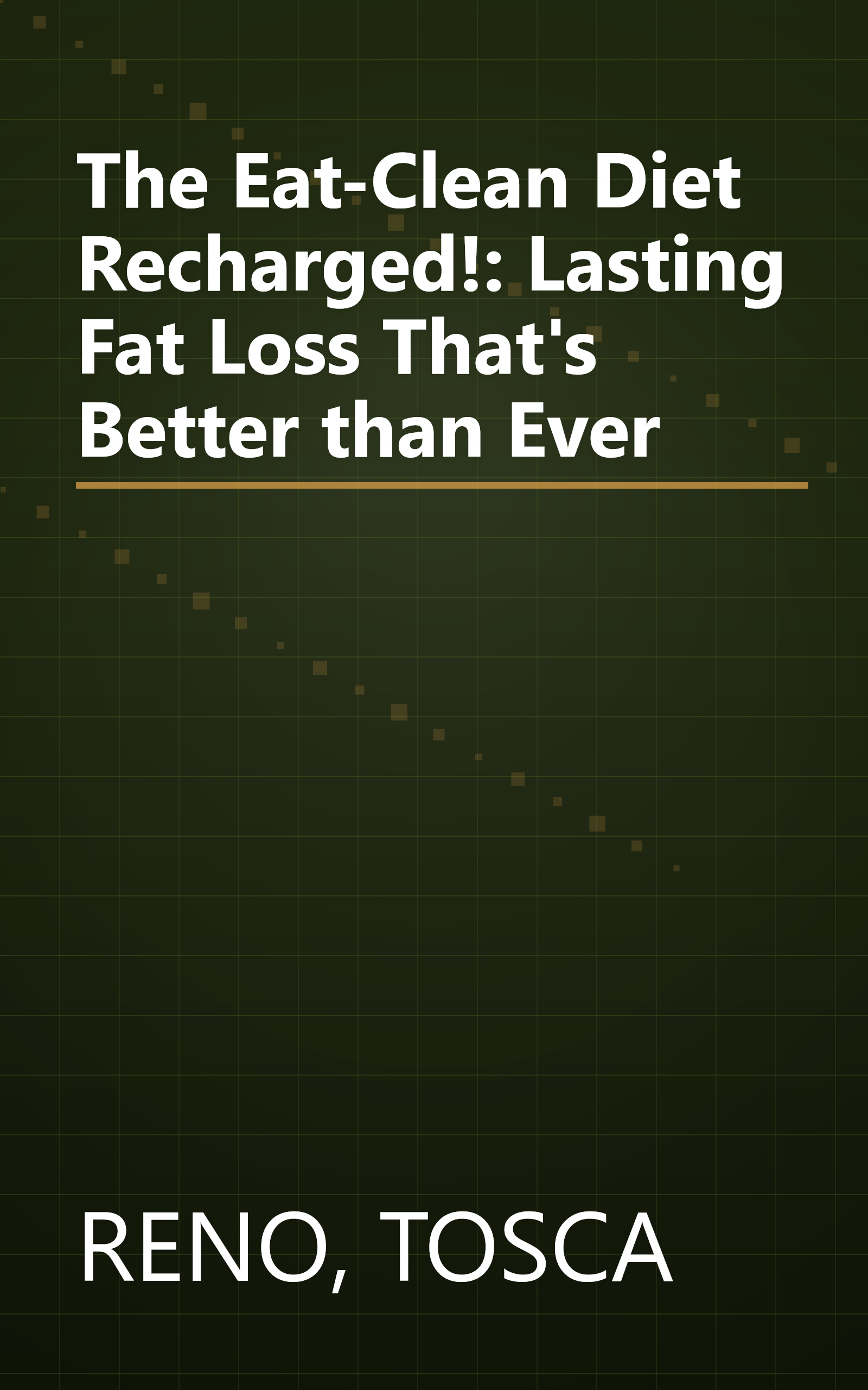 The Eat-Clean Diet Recharged!: Lasting Fat Loss That's Better than Ever book cover