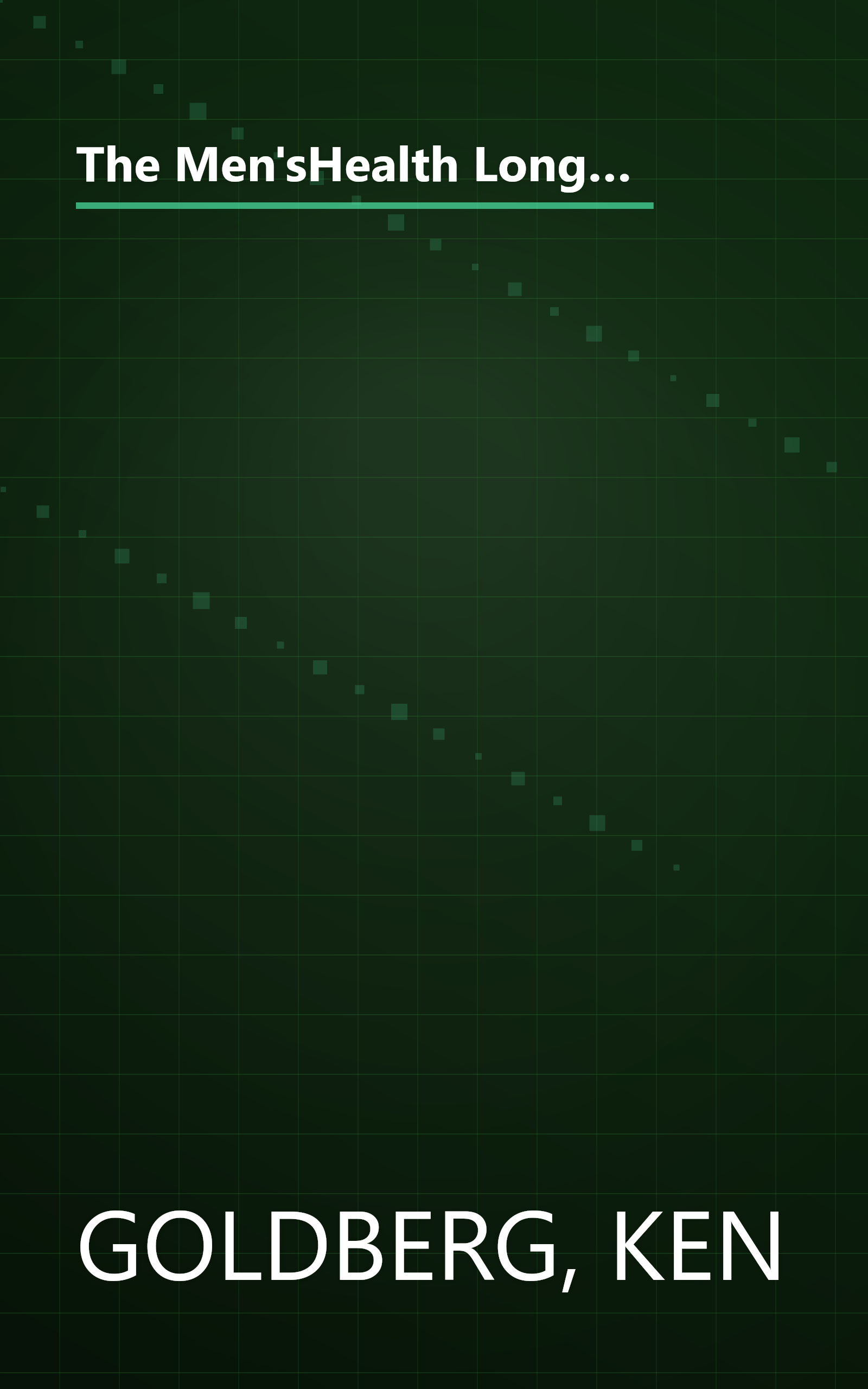 The Men'sHealth Longevity Program: A 12-Week Plan for Bolster Your Health, Get Lean, Boost Your Brainpower, Power Up, Feel Great Now and Later and Keep the Sex Hot book cover